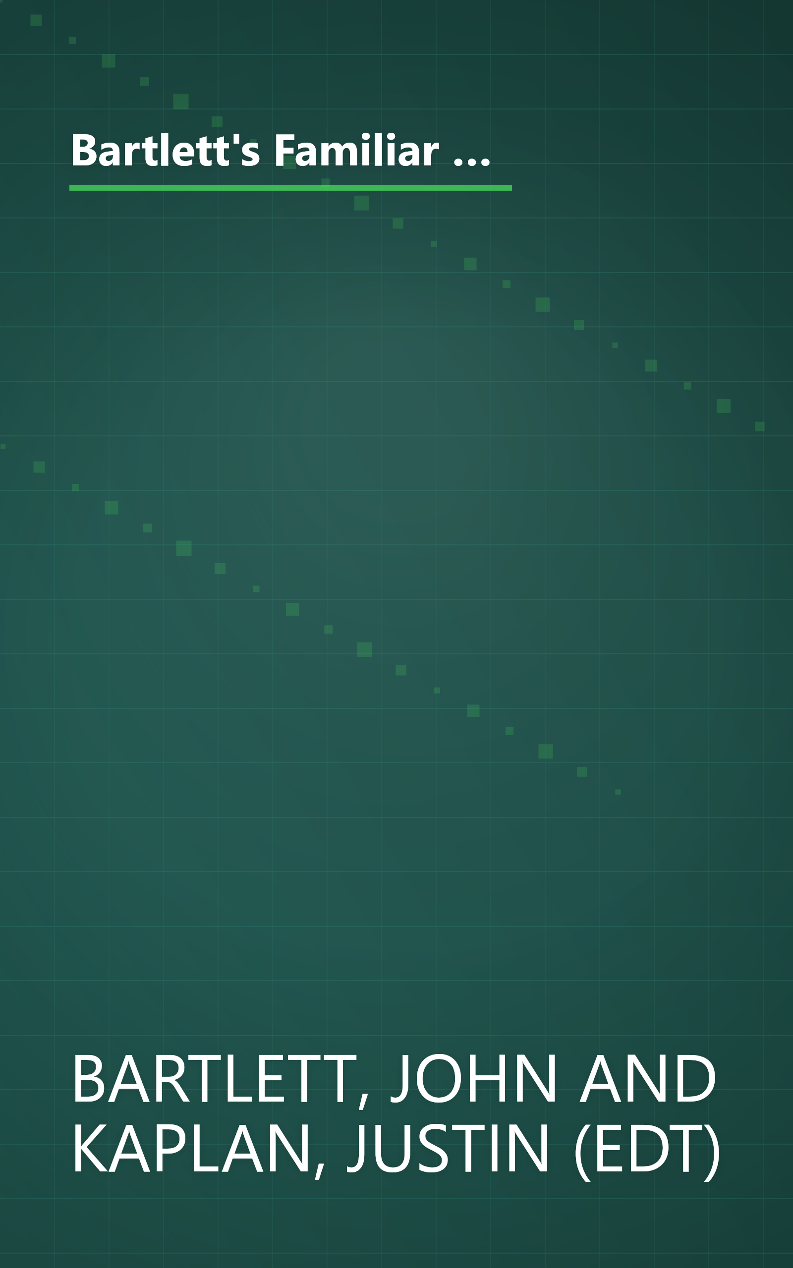 Bartlett's Familiar Quotations: A Collection of Passages, Phrases, and Proverbs Traced to Their Sources in Ancient and Modern Literature (17th Edition) book cover