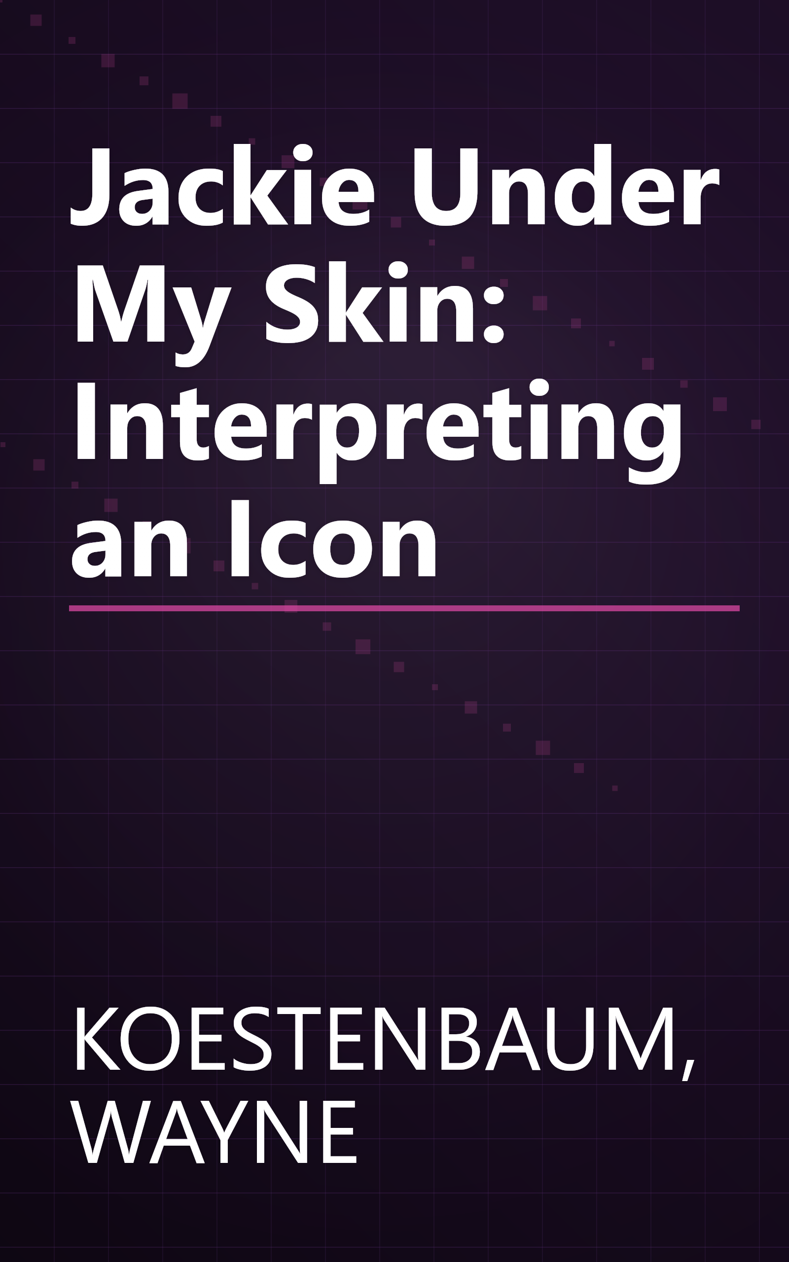 Jackie Under My Skin: Interpreting an Icon book cover