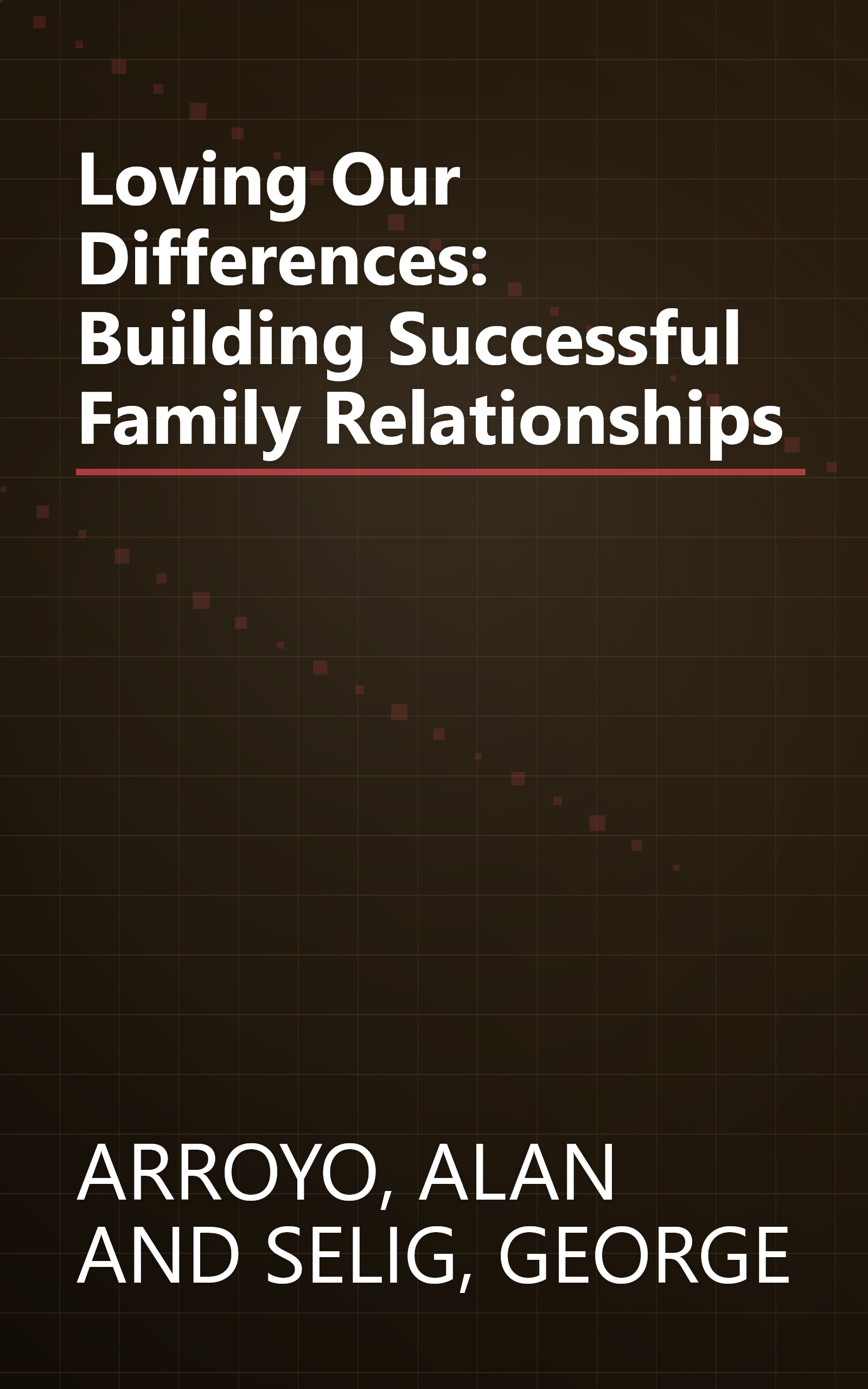 Loving Our Differences: Building Successful Family Relationships book cover