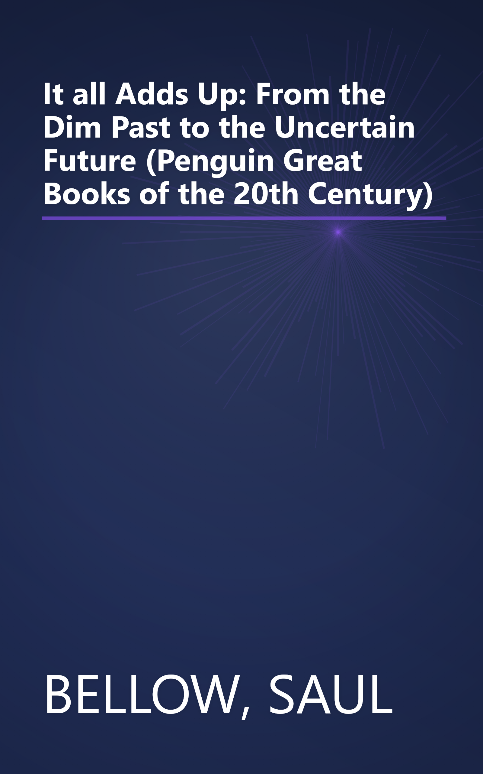 It all Adds Up: From the Dim Past to the Uncertain Future (Penguin Great Books of the 20th Century) book cover