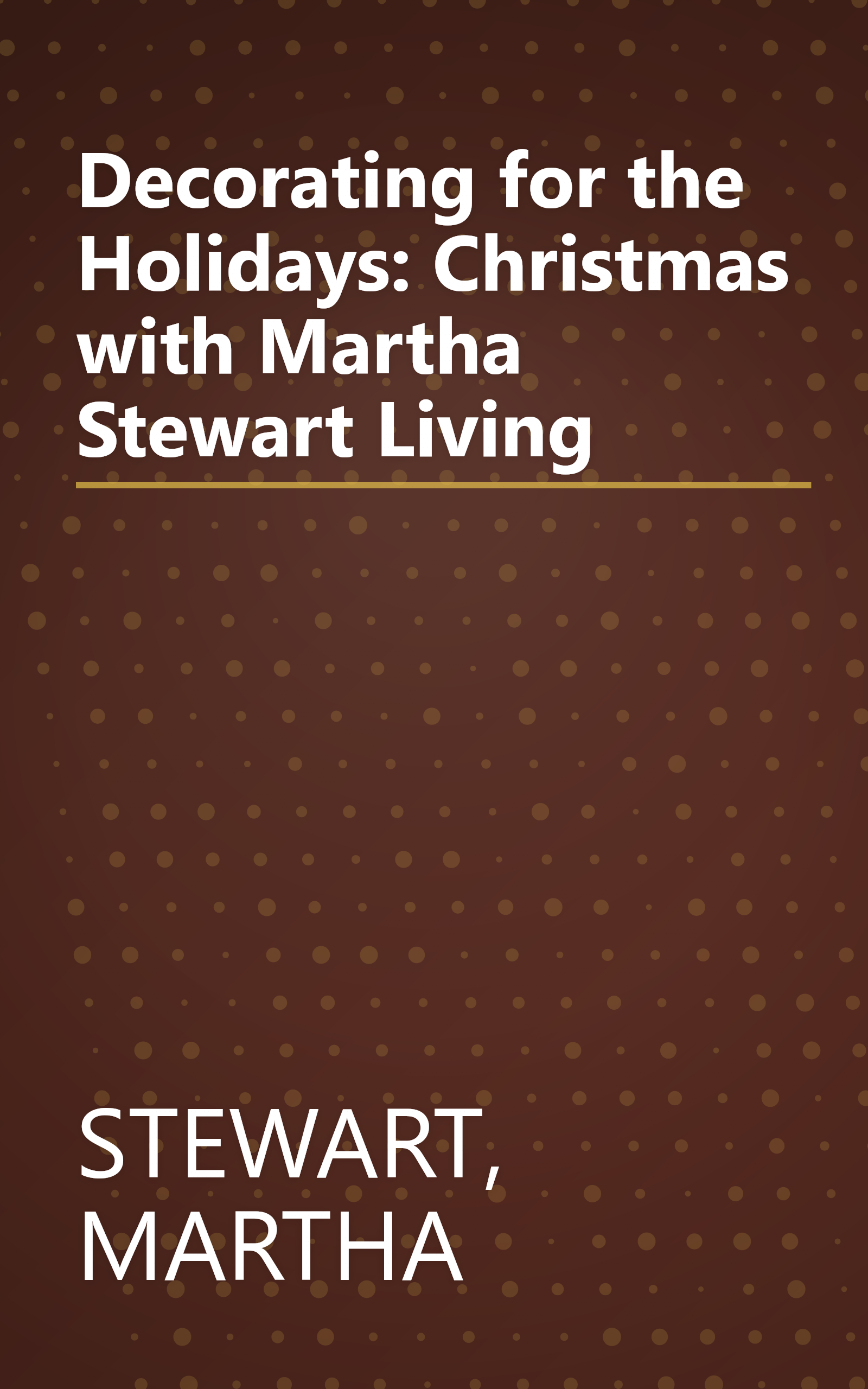 Decorating for the Holidays: Christmas with Martha Stewart Living book cover