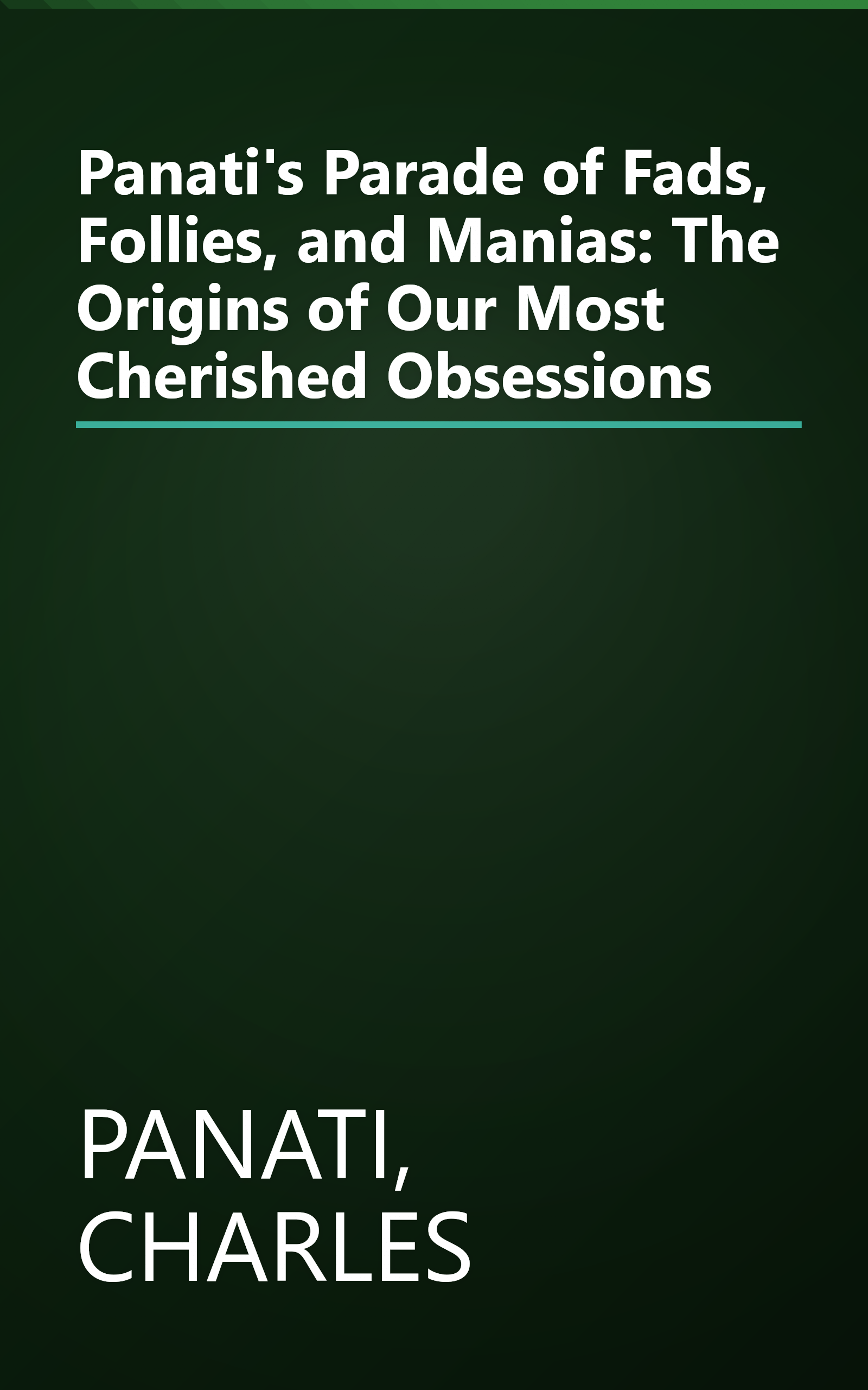 Panati's Parade of Fads, Follies, and Manias: The Origins of Our Most Cherished Obsessions book cover