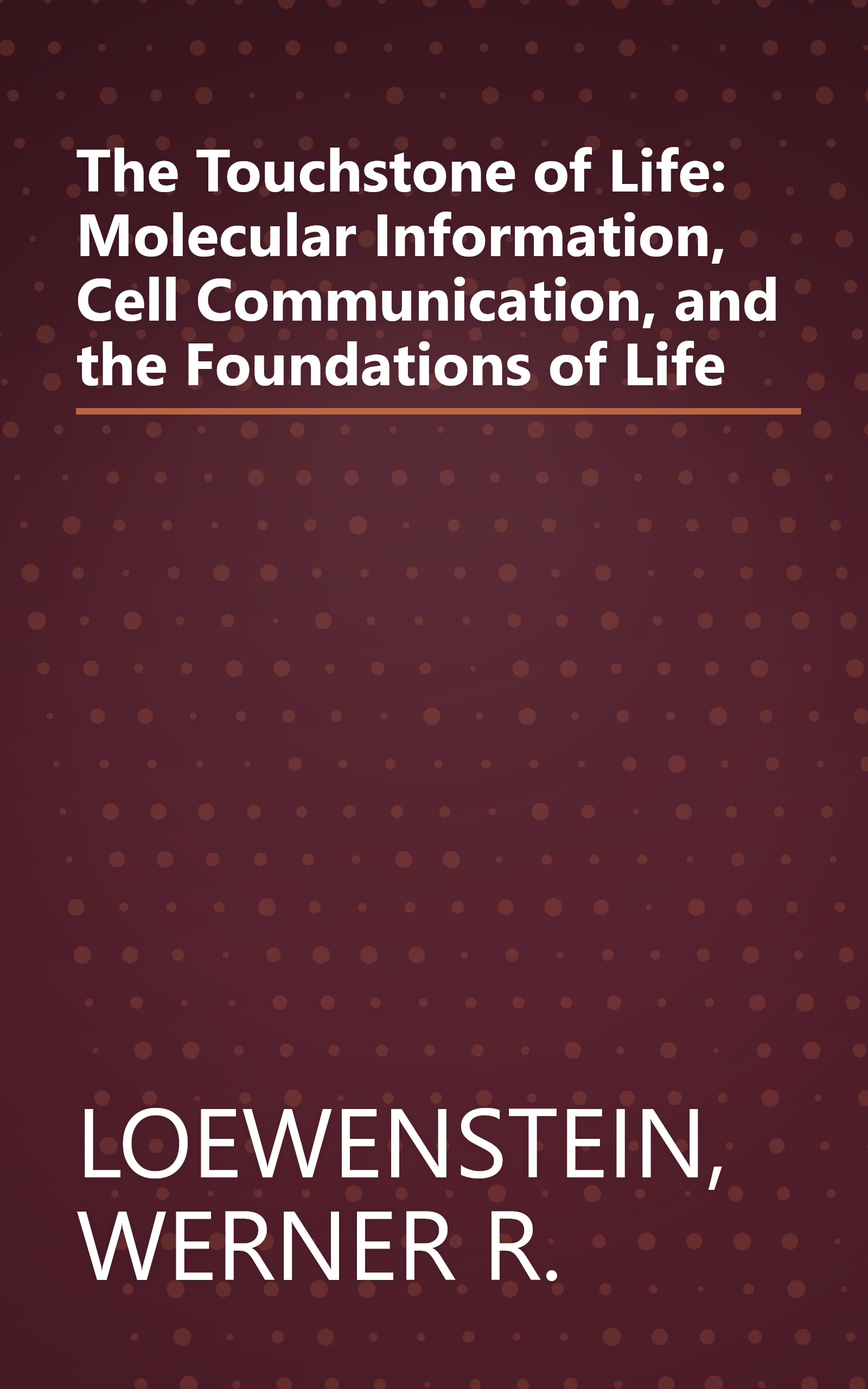 The Touchstone of Life: Molecular Information, Cell Communication, and the Foundations of Life book cover