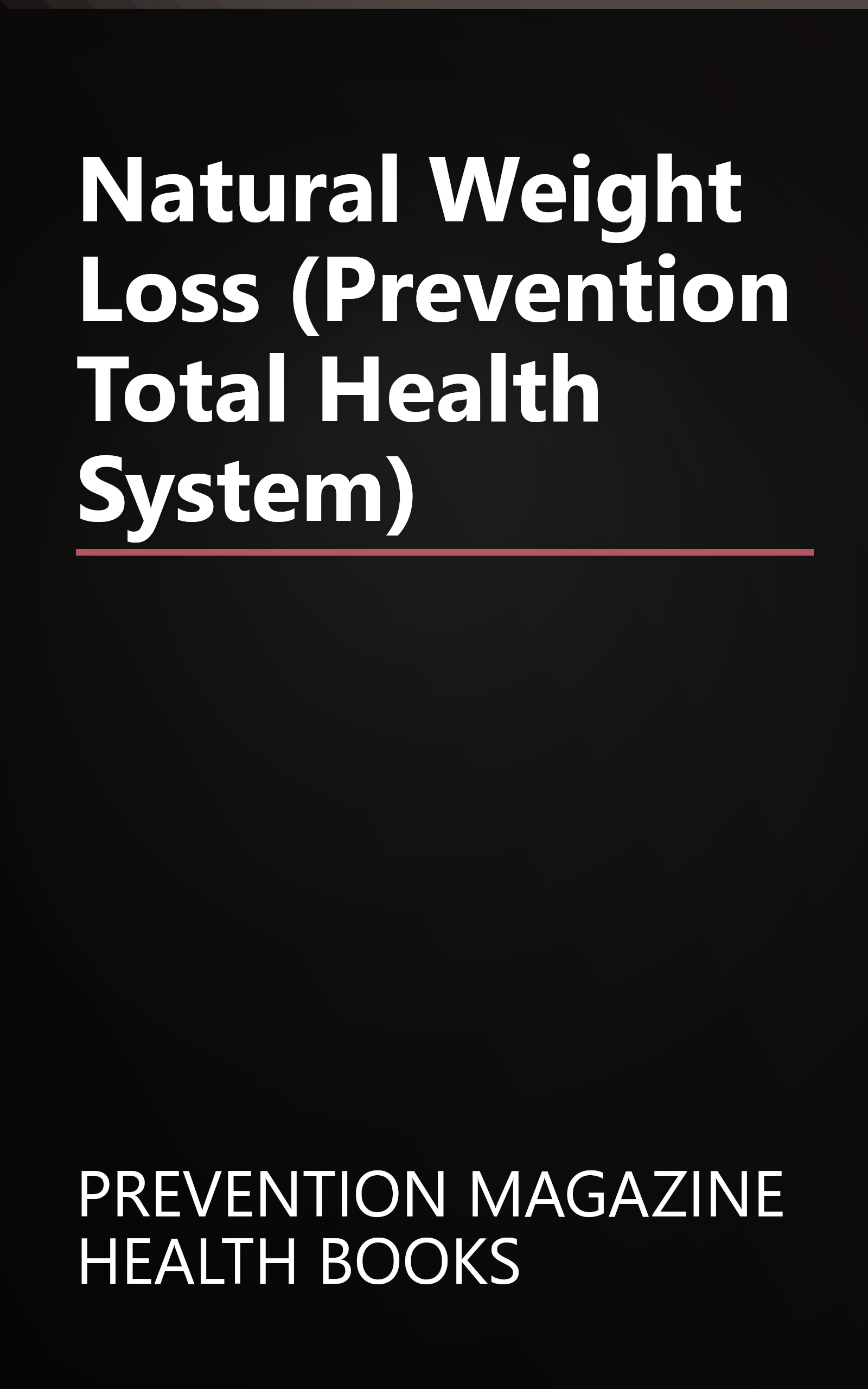 Natural Weight Loss (Prevention Total Health System) book cover