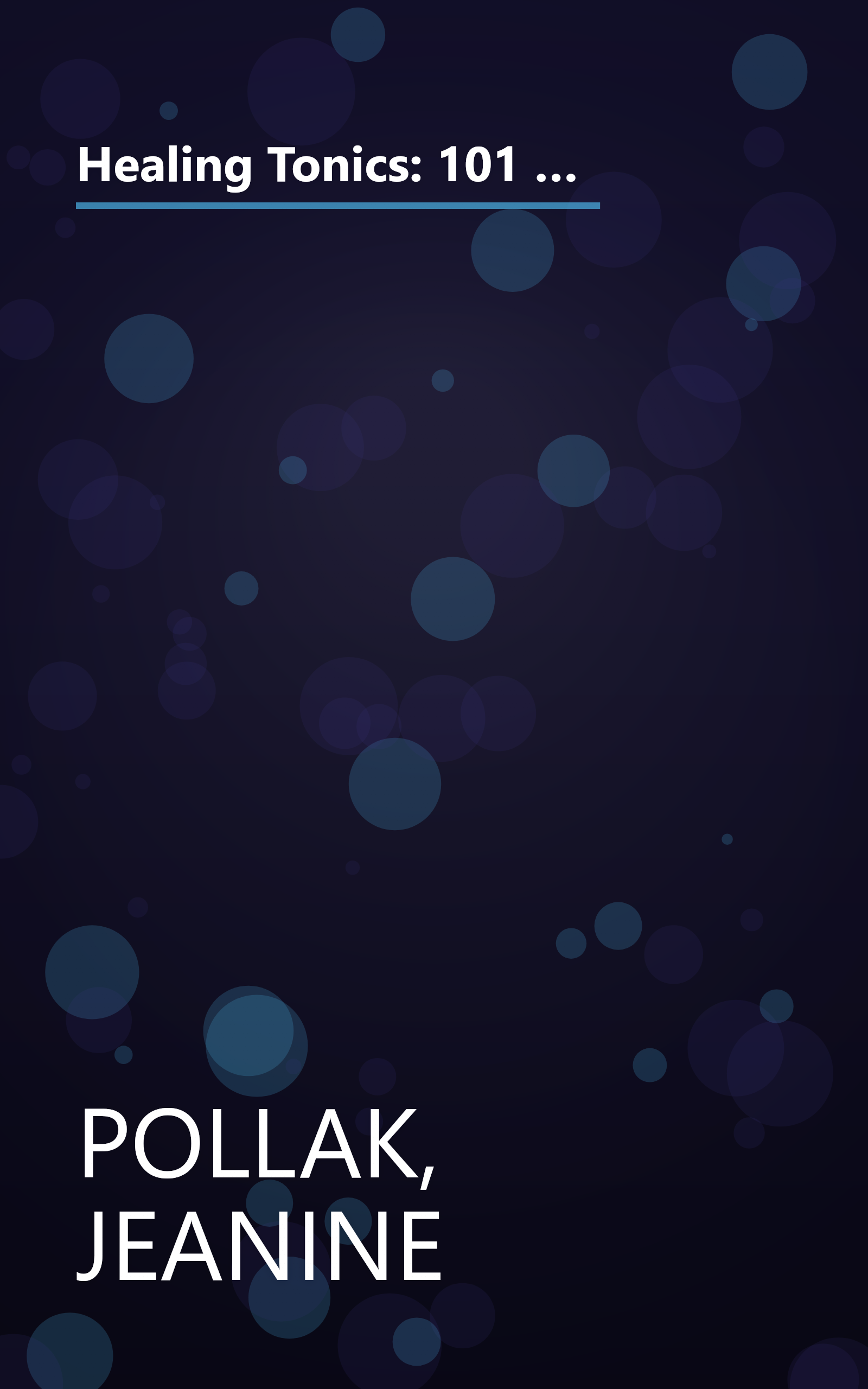 Healing Tonics: 101 Concoctions to Increase Energy, Boost Immunity, Enhance Memory, Ease Digestion, and Support Daily Health and Wellness book cover