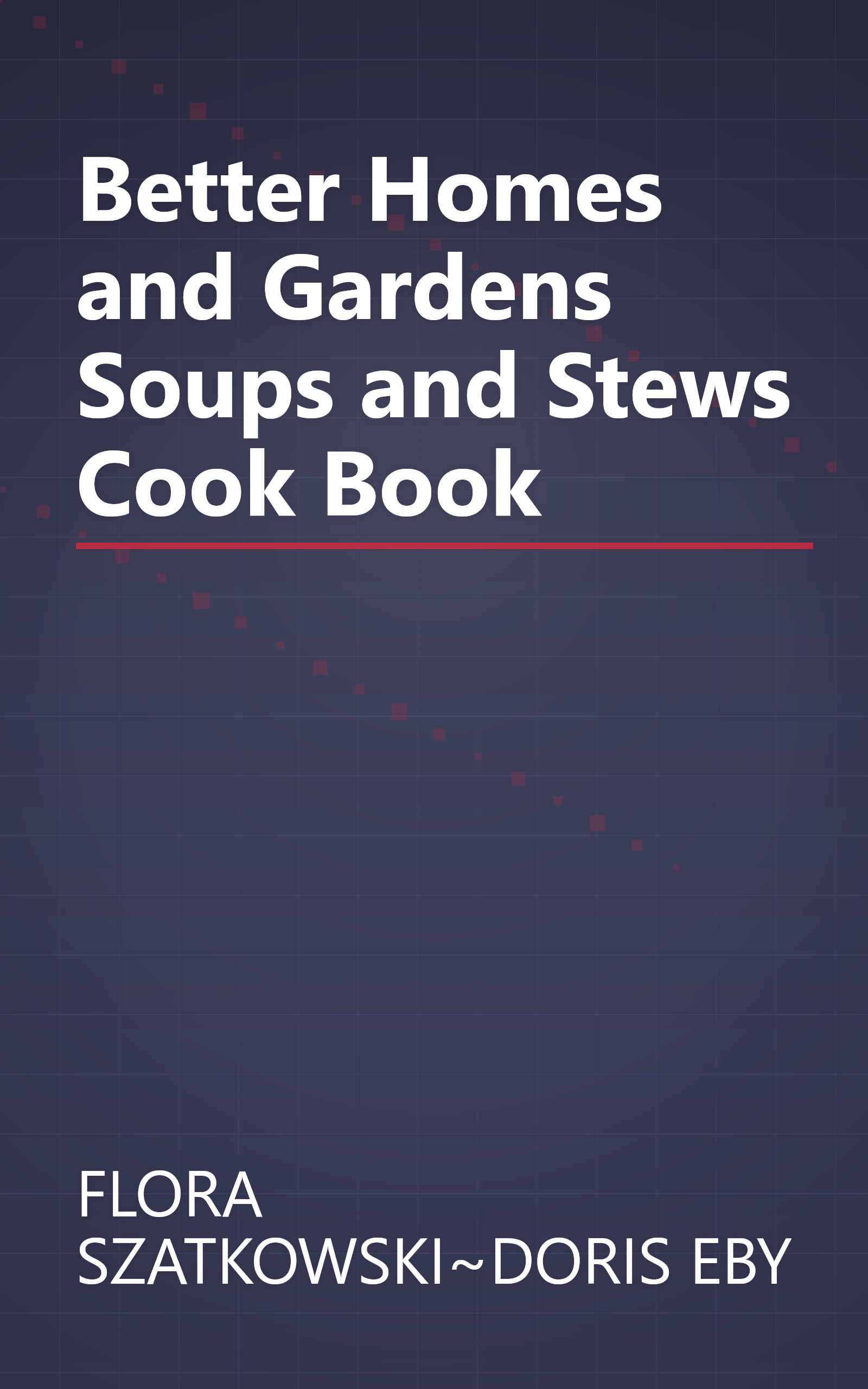 Better Homes and Gardens Soups and Stews Cook Book book cover