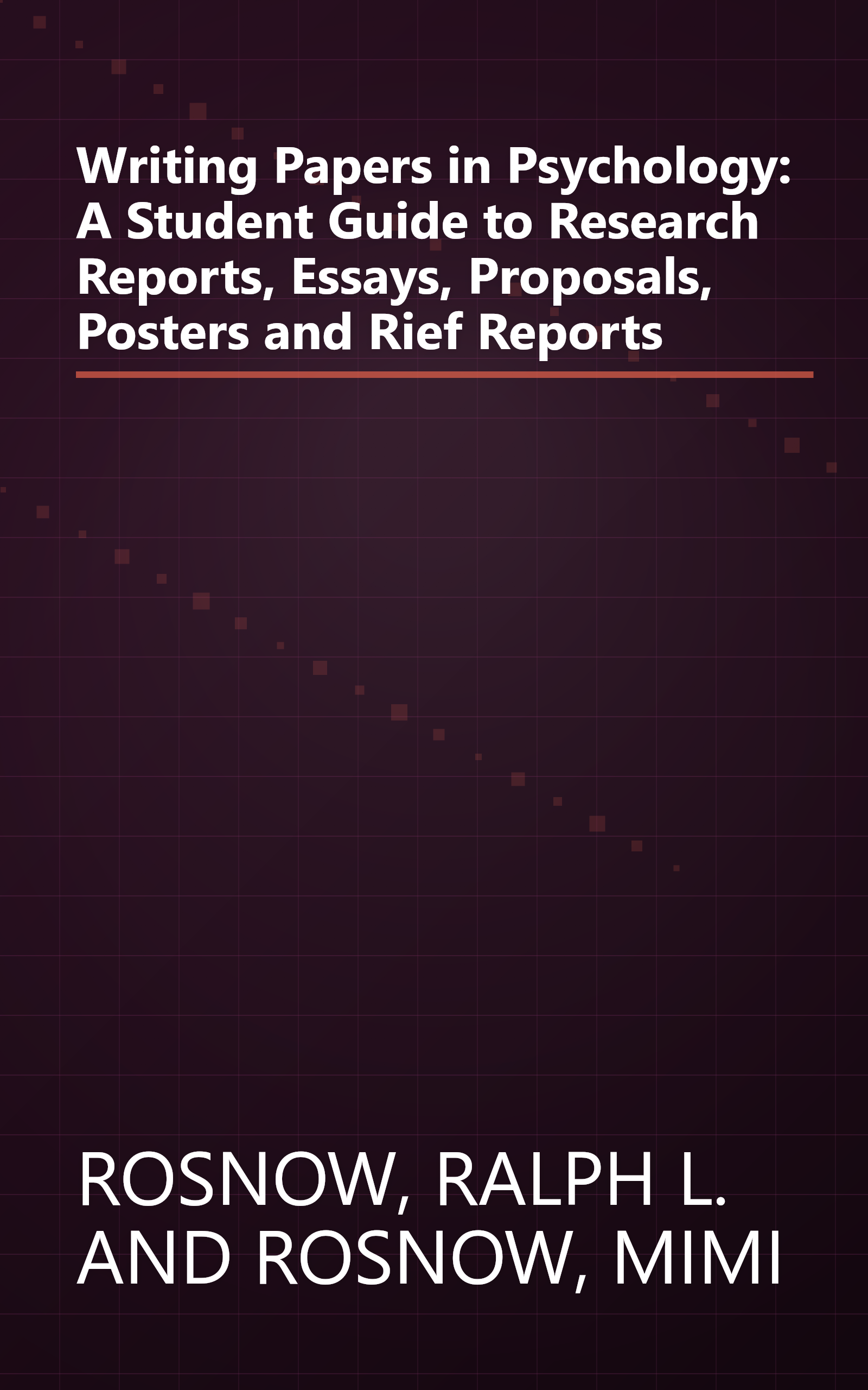 Writing Papers in Psychology: A Student Guide to Research Reports, Essays, Proposals, Posters and Rief Reports book cover