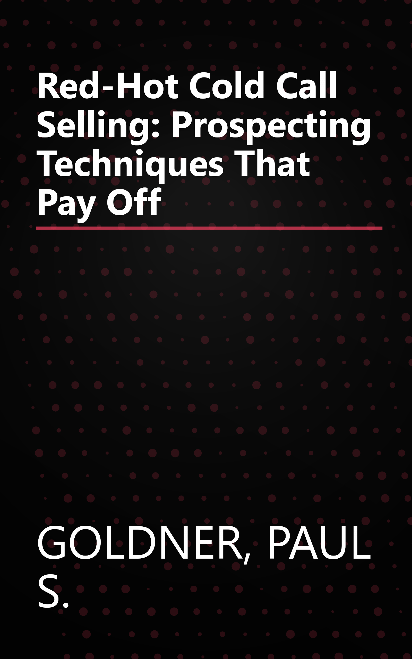 Red-Hot Cold Call Selling: Prospecting Techniques That Pay Off book cover