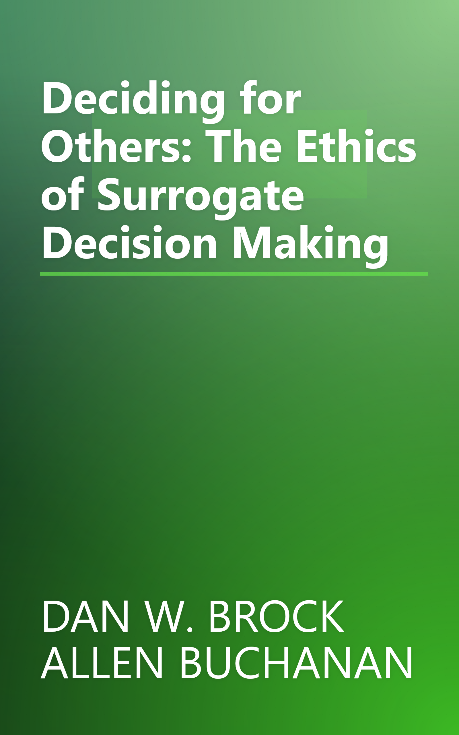 Deciding for Others: The Ethics of Surrogate Decision Making book cover