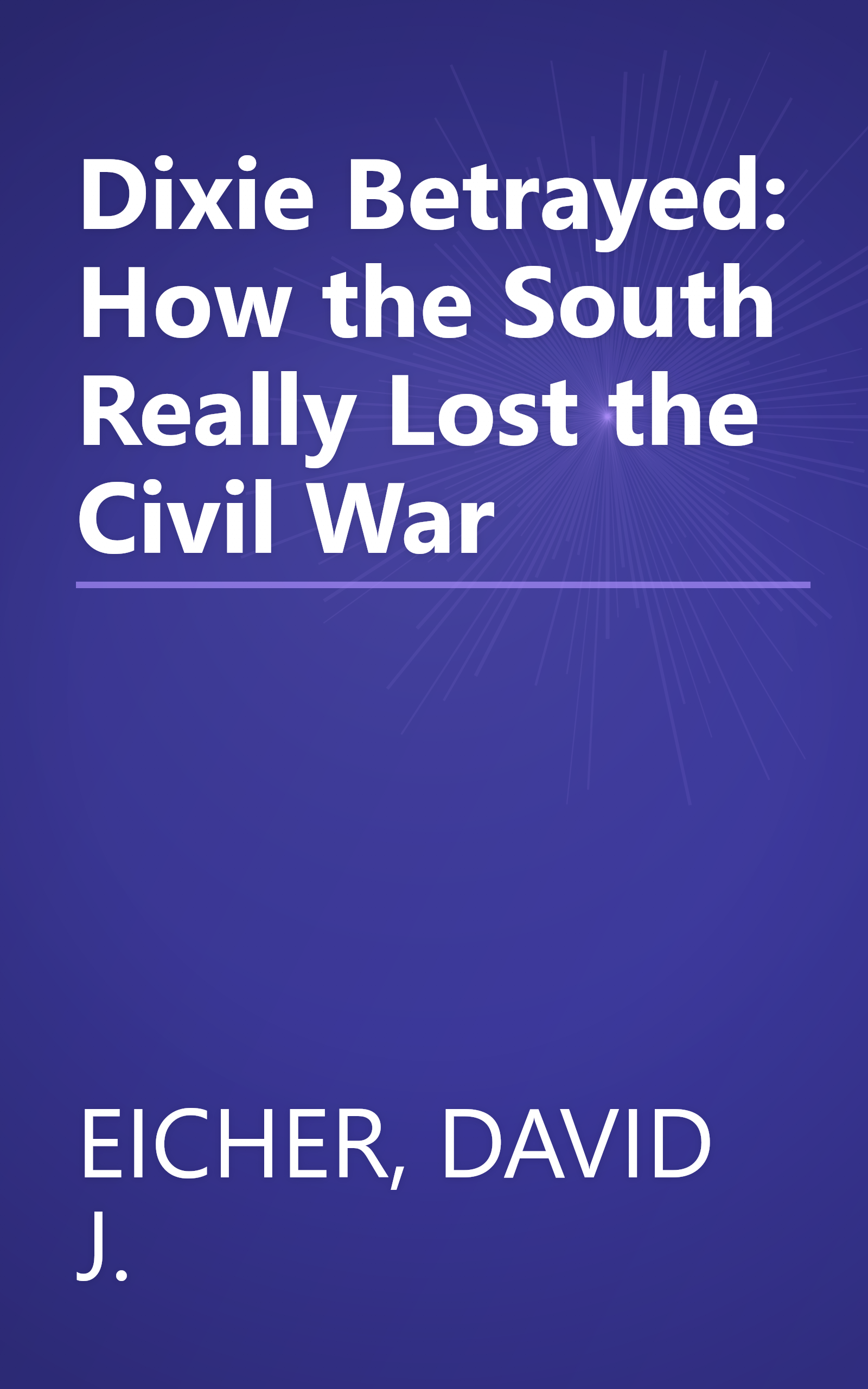 Dixie Betrayed: How the South Really Lost the Civil War book cover