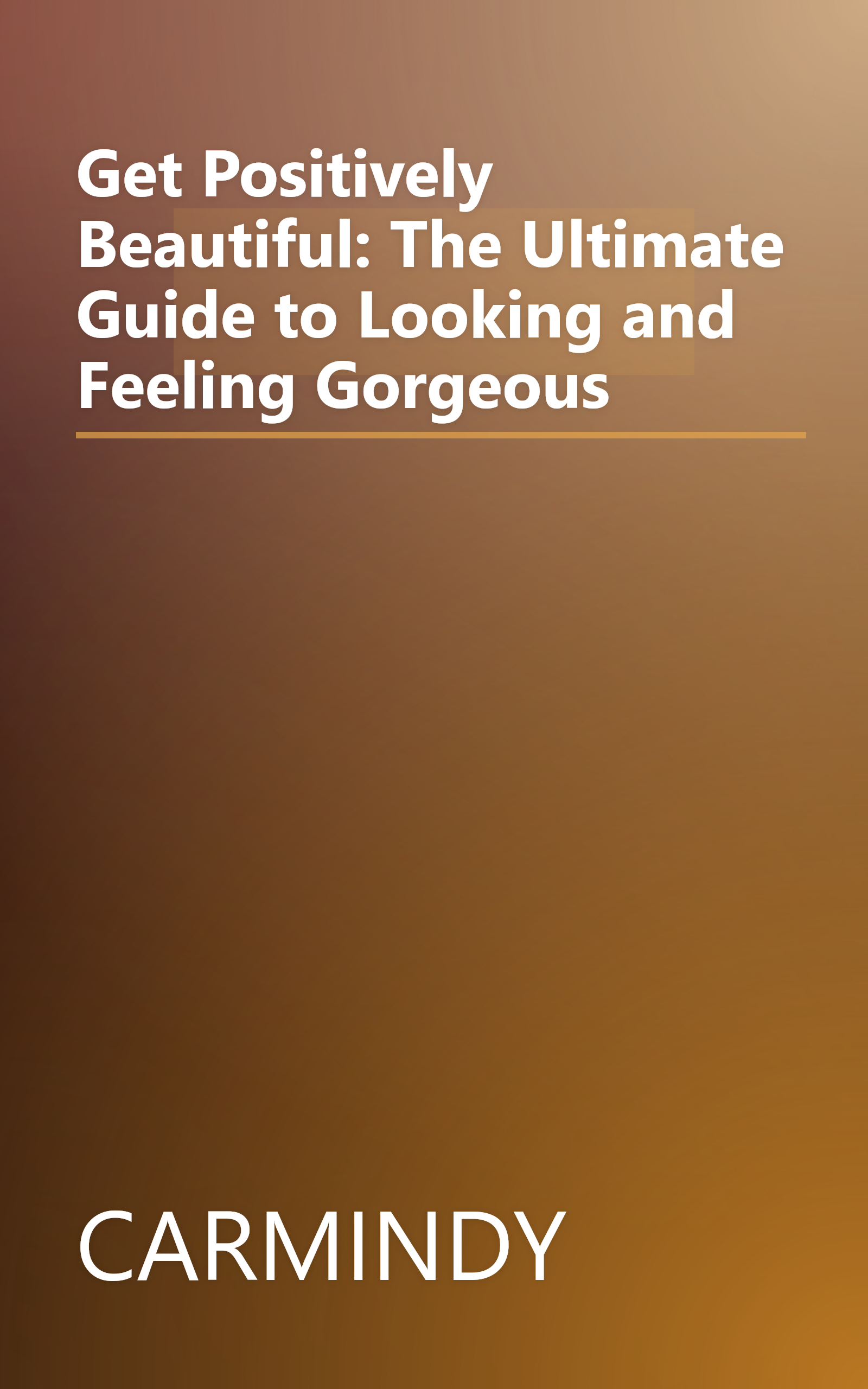 Get Positively Beautiful: The Ultimate Guide to Looking and Feeling Gorgeous book cover