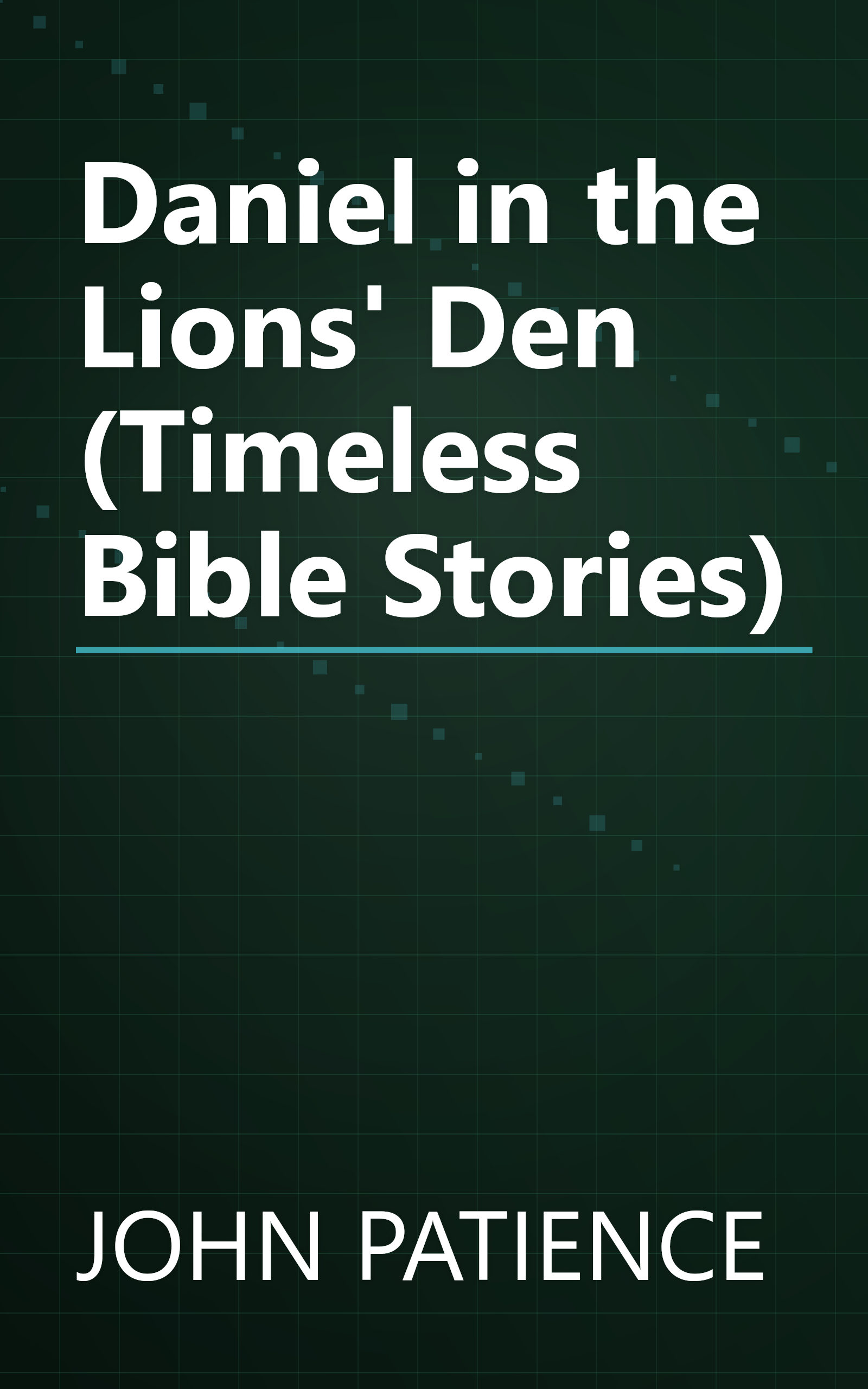Daniel in the Lions' Den (Timeless Bible Stories) book cover