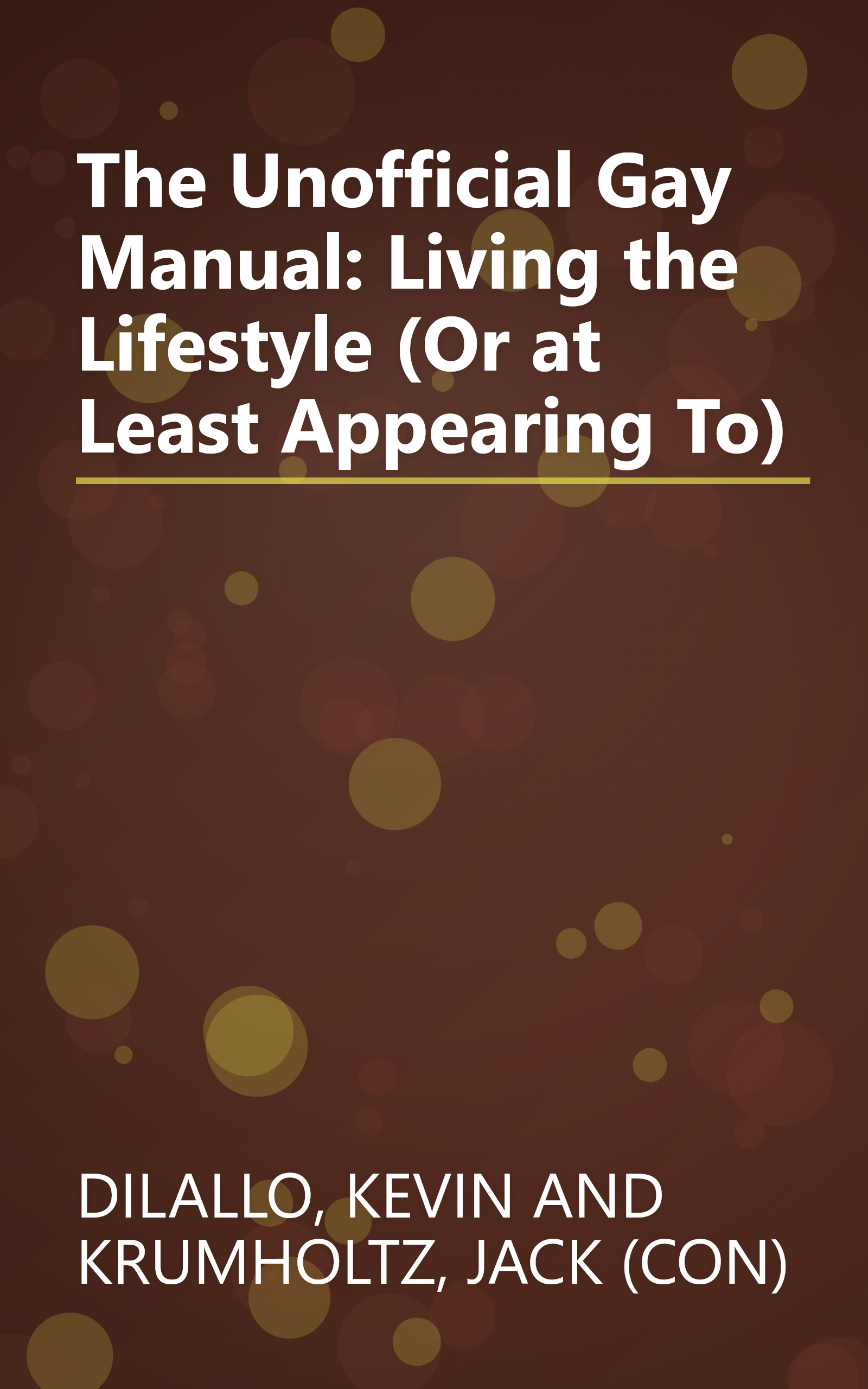 The Unofficial Gay Manual: Living the Lifestyle (Or at Least Appearing To) book cover