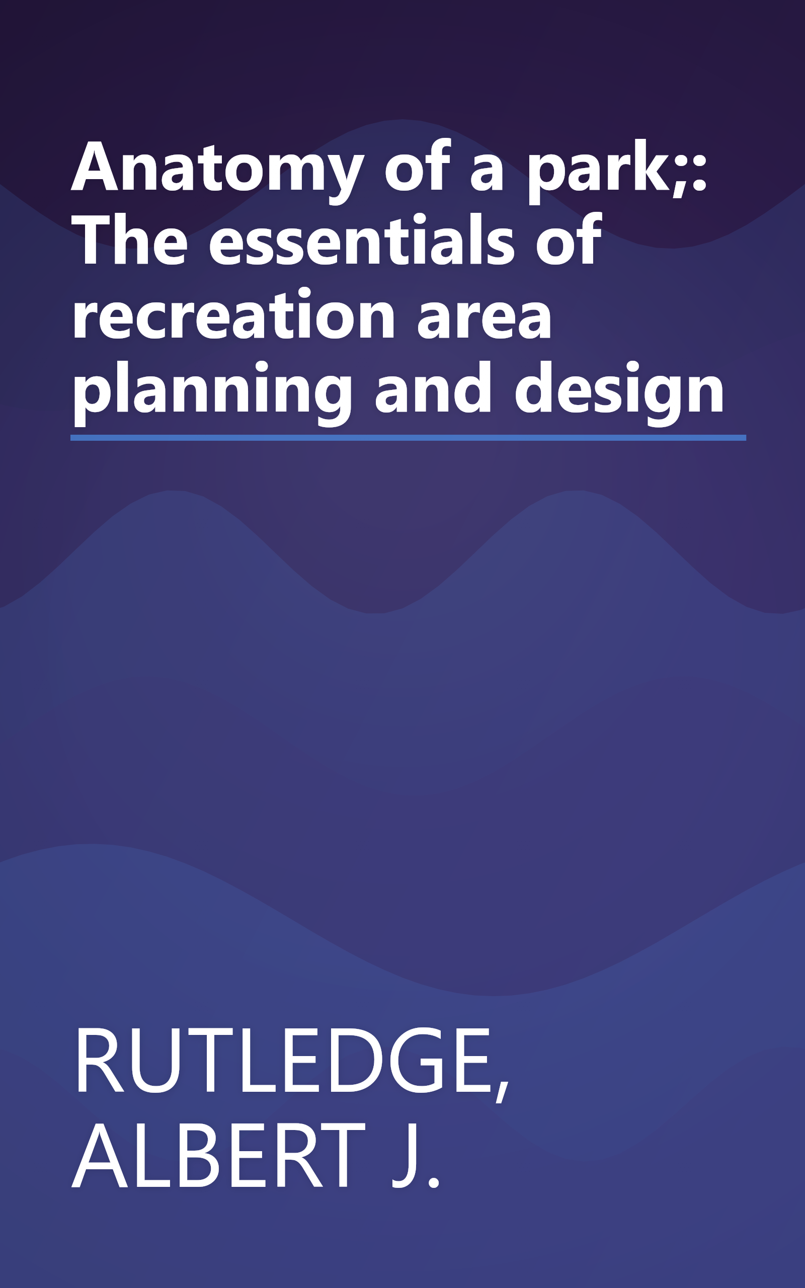 Anatomy of a park;: The essentials of recreation area planning and design book cover