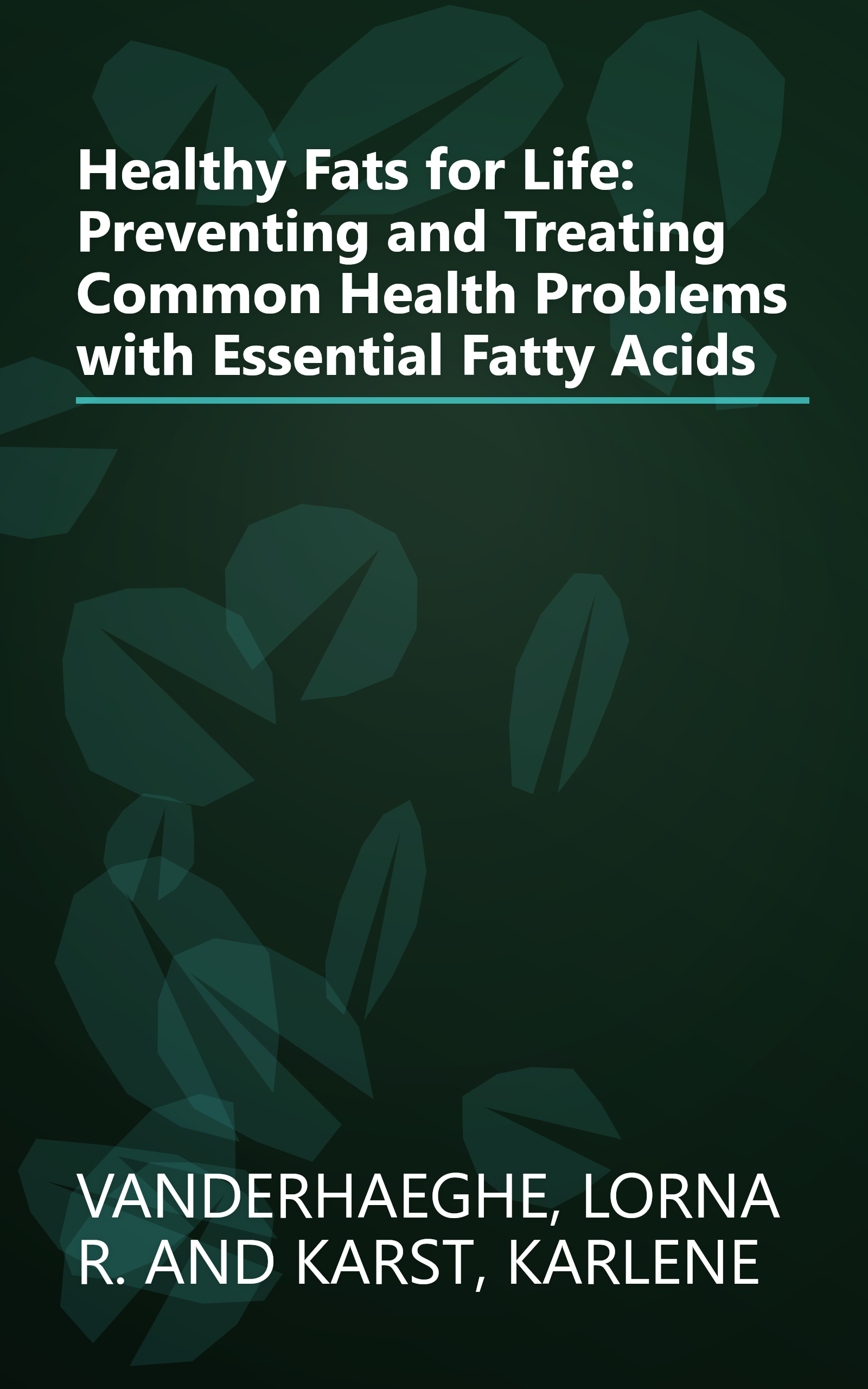 Healthy Fats for Life: Preventing and Treating Common Health Problems with Essential Fatty Acids book cover