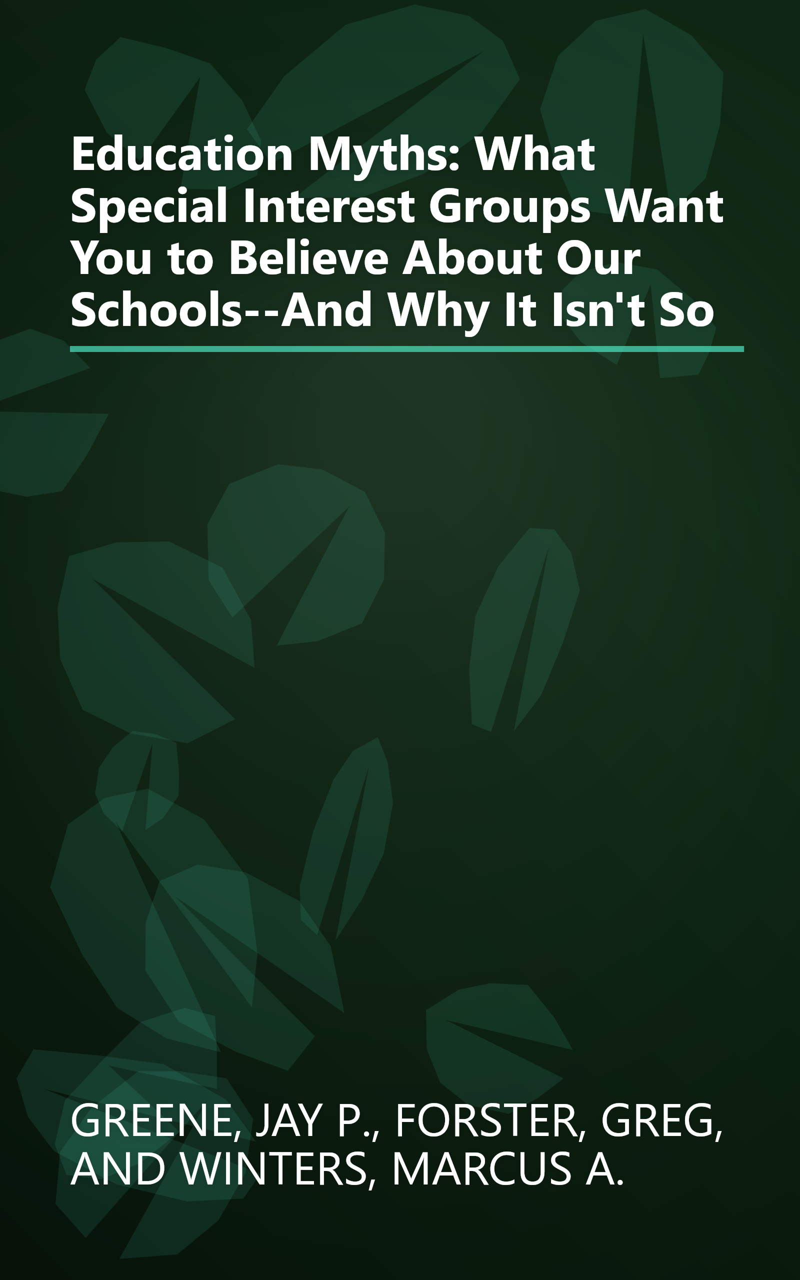 Education Myths: What Special Interest Groups Want You to Believe About Our Schools--And Why It Isn't So book cover