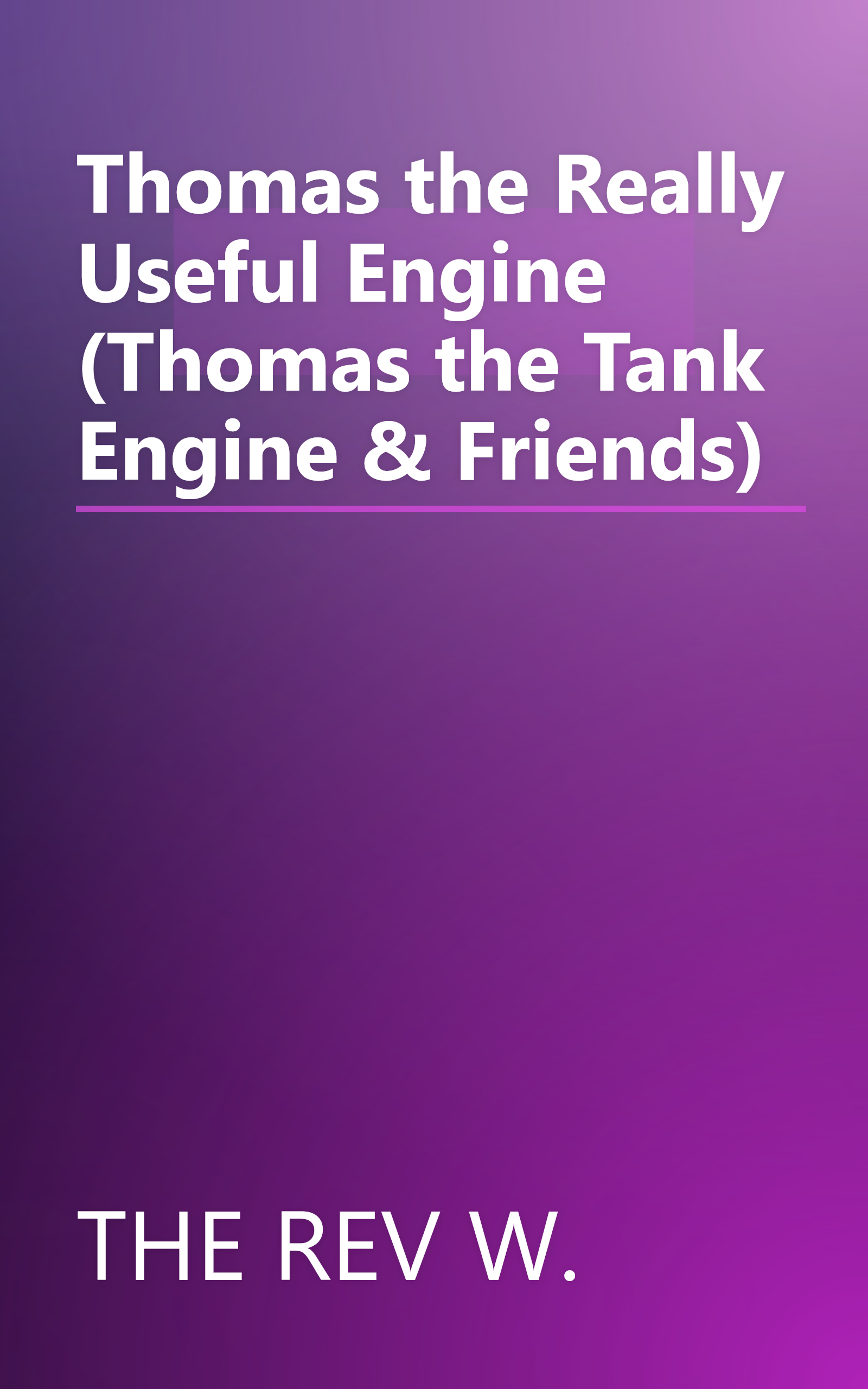 Thomas the Really Useful Engine (Thomas the Tank Engine & Friends) book cover