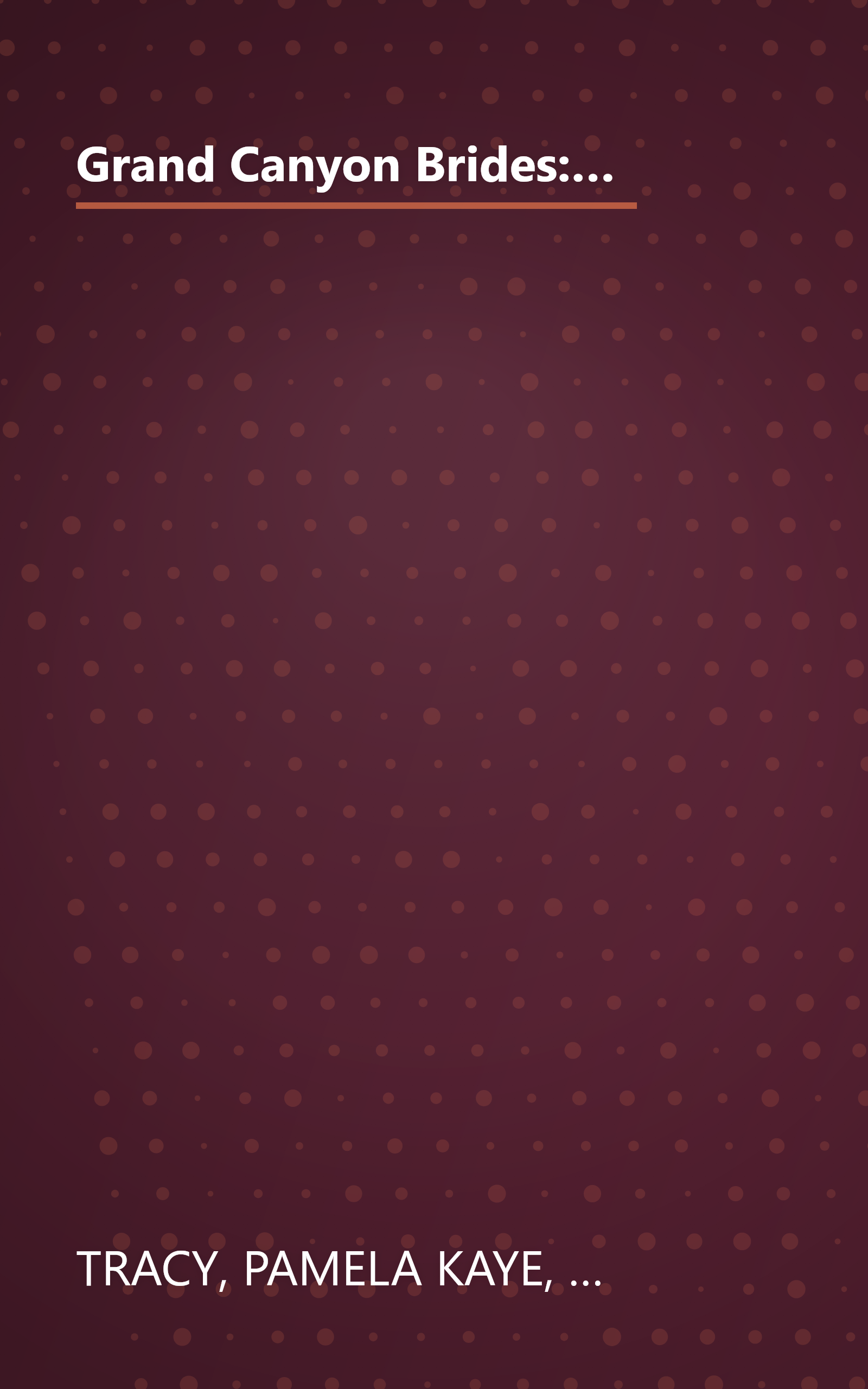 Grand Canyon Brides: From Famine to Feast/Armed and Dangerous/The Richest Knight/Shelter from the Storm (Heartsong Novella Collection) book cover