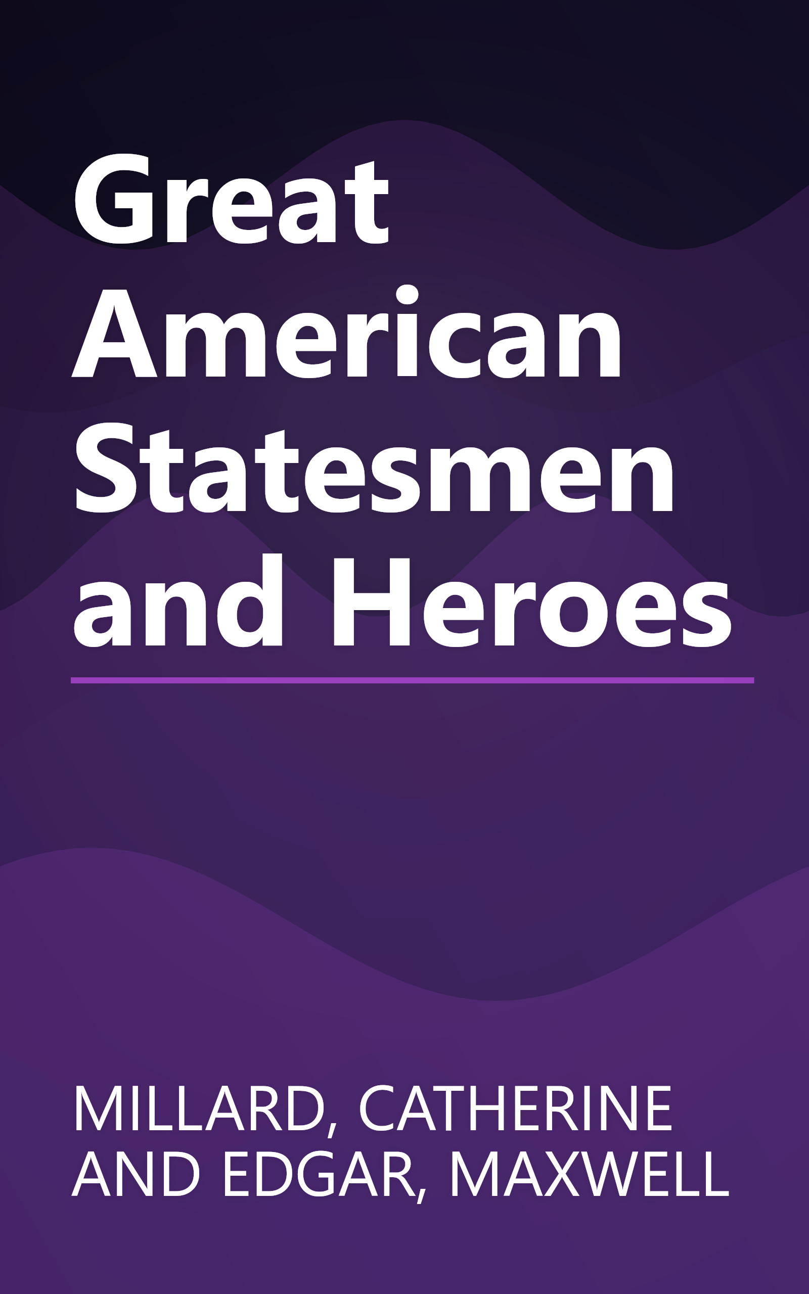 Great American Statesmen and Heroes book cover