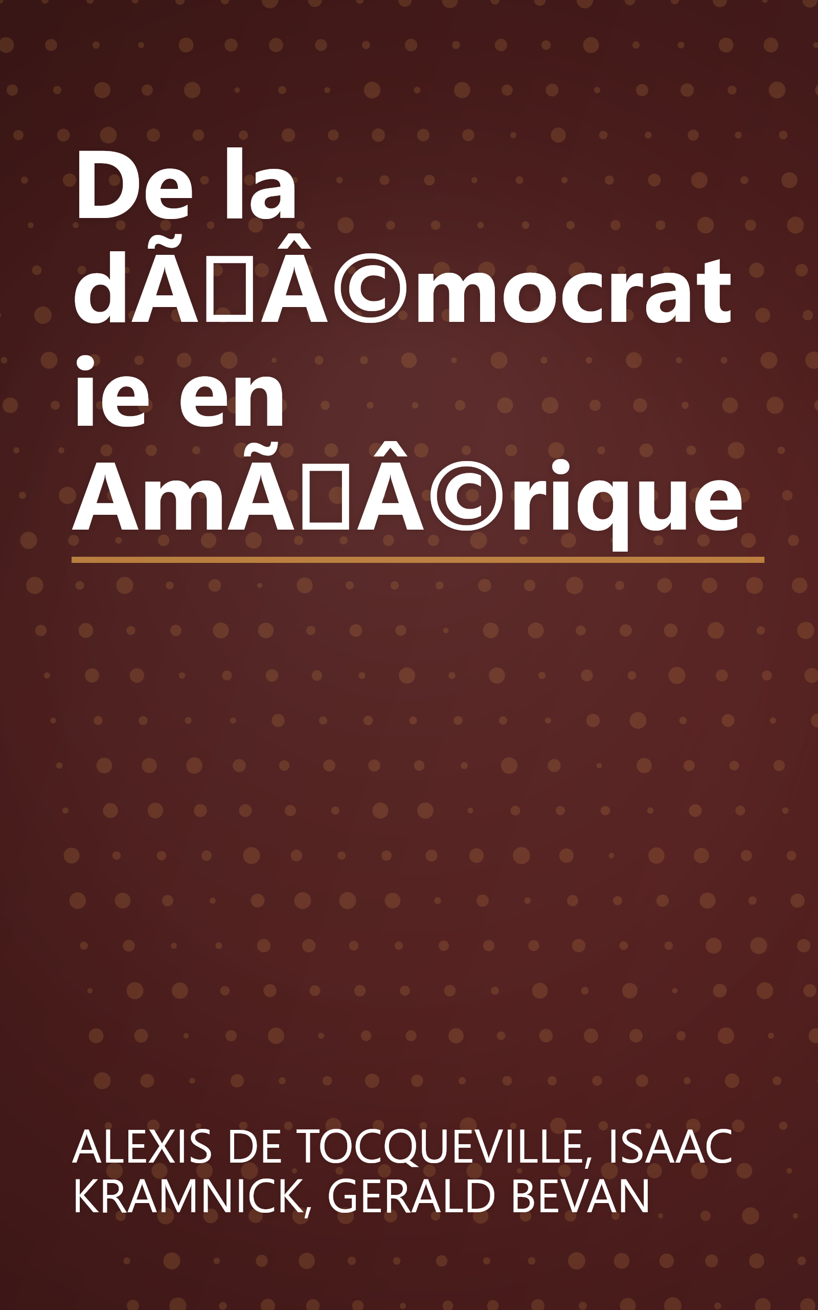 De la dÃÂ©mocratie en AmÃÂ©rique book cover