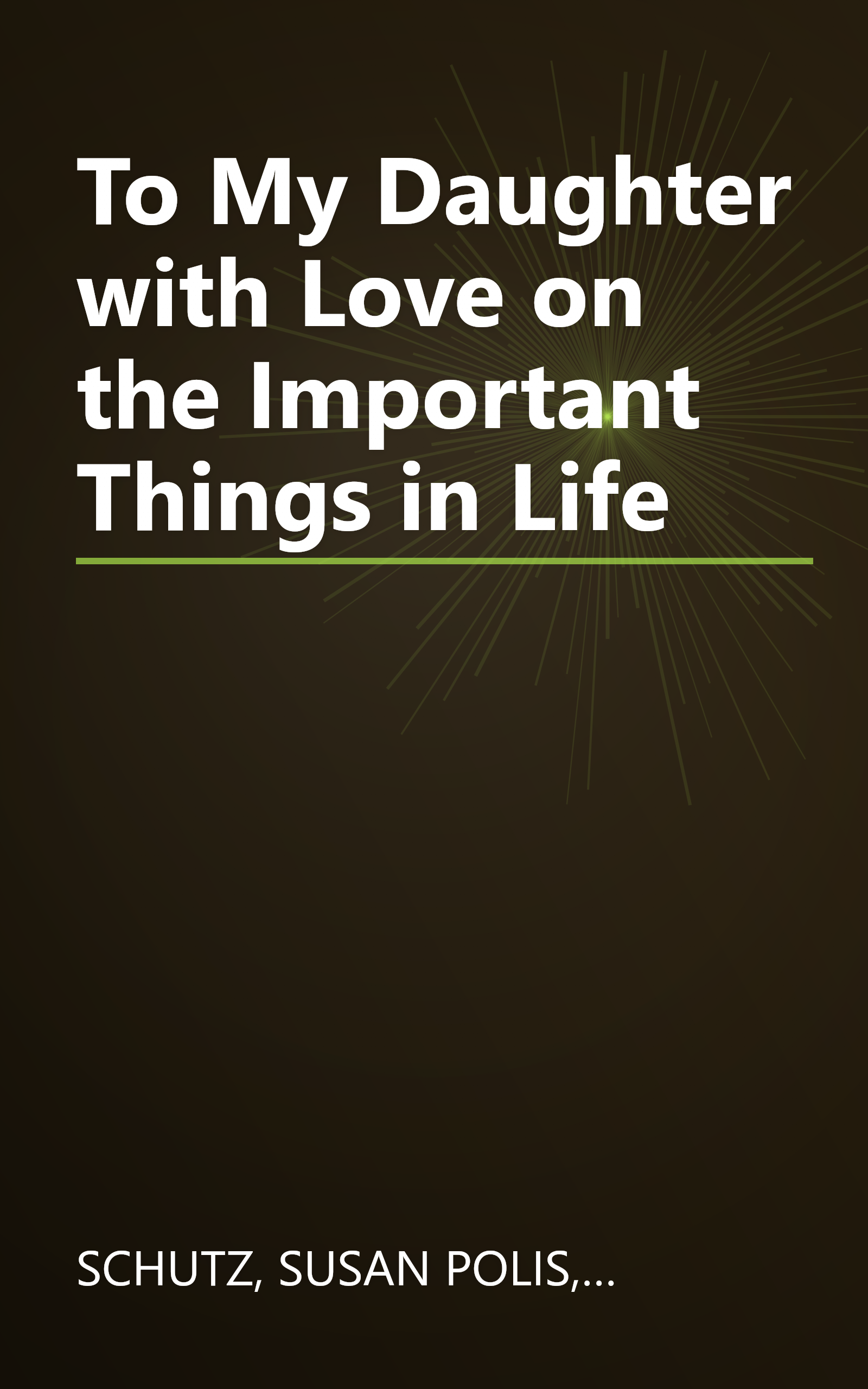 To My Daughter with Love on the Important Things in Life book cover