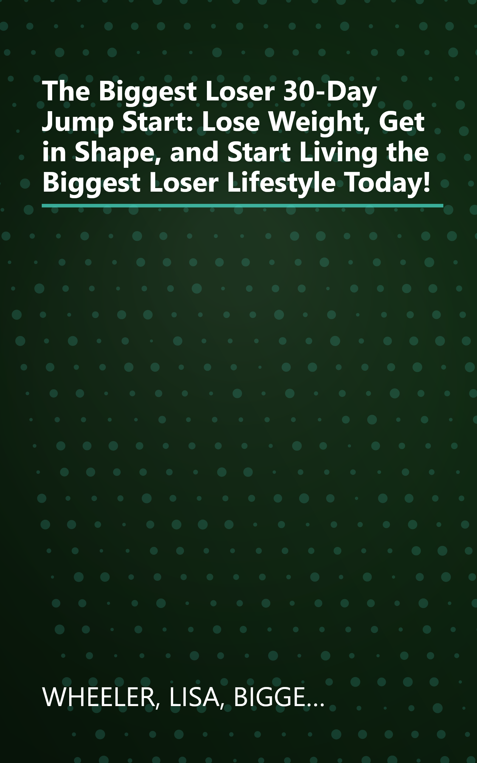 The Biggest Loser 30-Day Jump Start: Lose Weight, Get in Shape, and Start Living the Biggest Loser Lifestyle Today! book cover