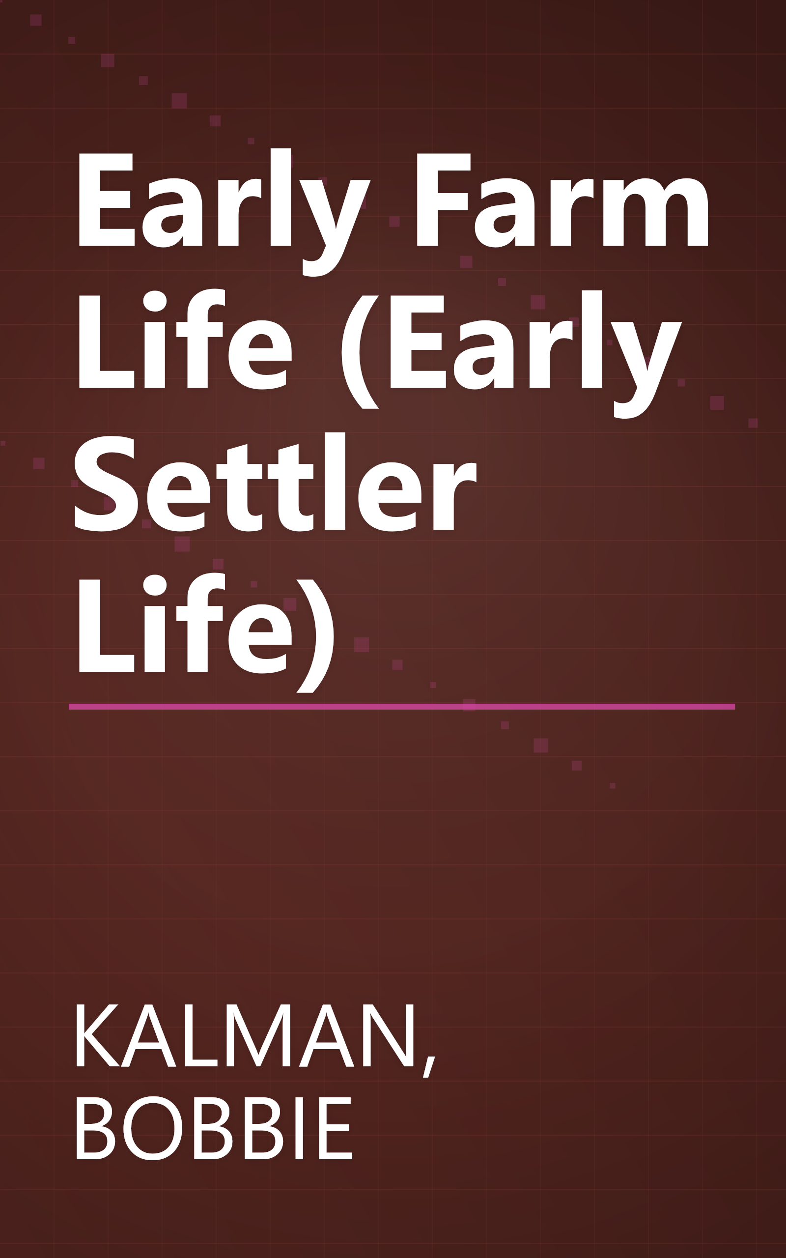 Early Farm Life (Early Settler Life) book cover