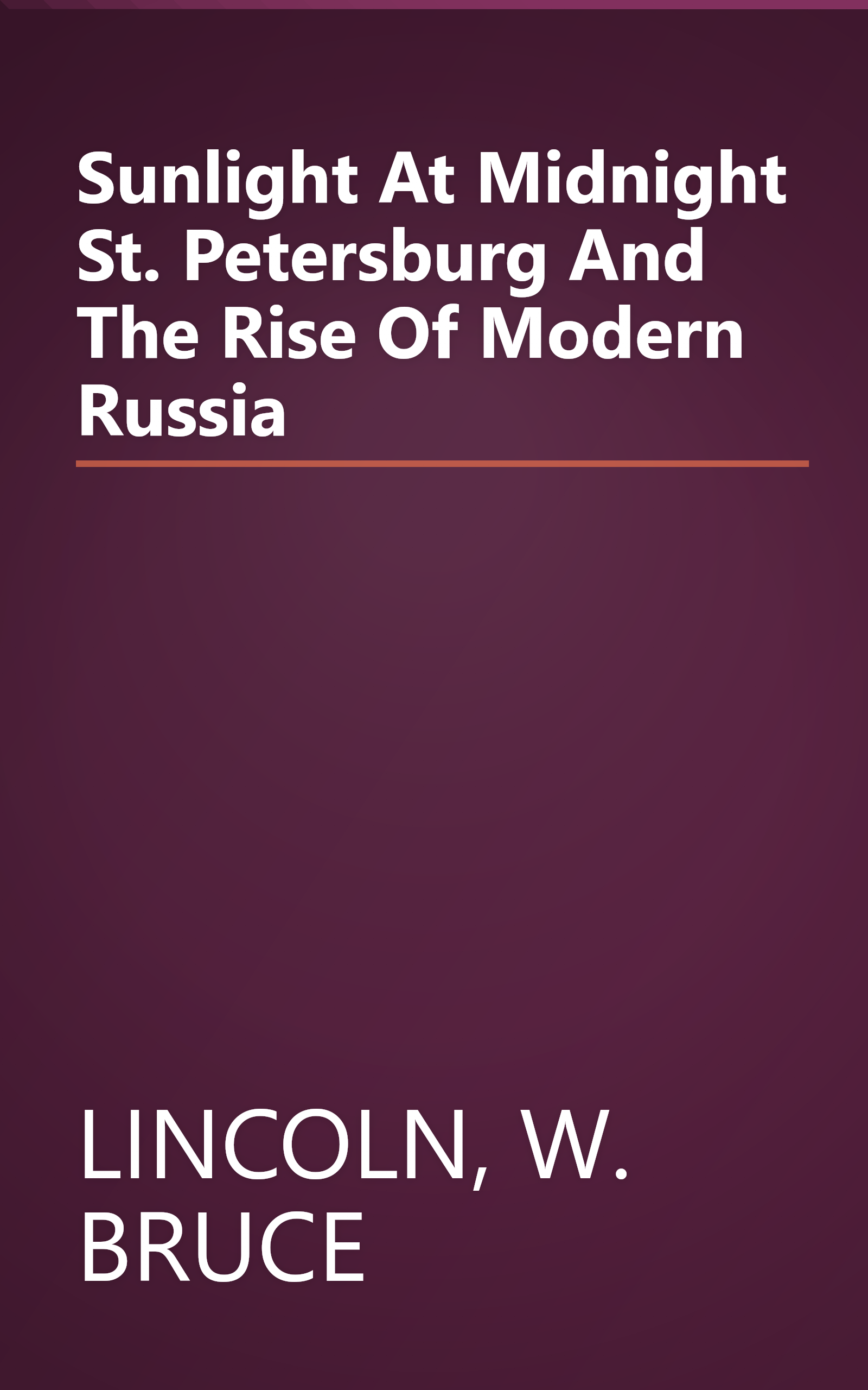 Sunlight At Midnight St. Petersburg And The Rise Of Modern Russia book cover