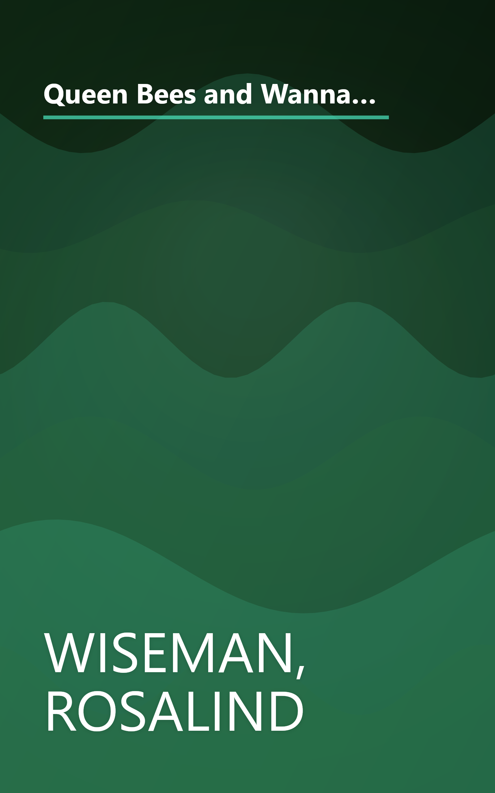 Queen Bees and Wannabes: Helping Your Daughter Survive Cliques, Gossip, Boyfriends, and the New Realities of Girl World book cover