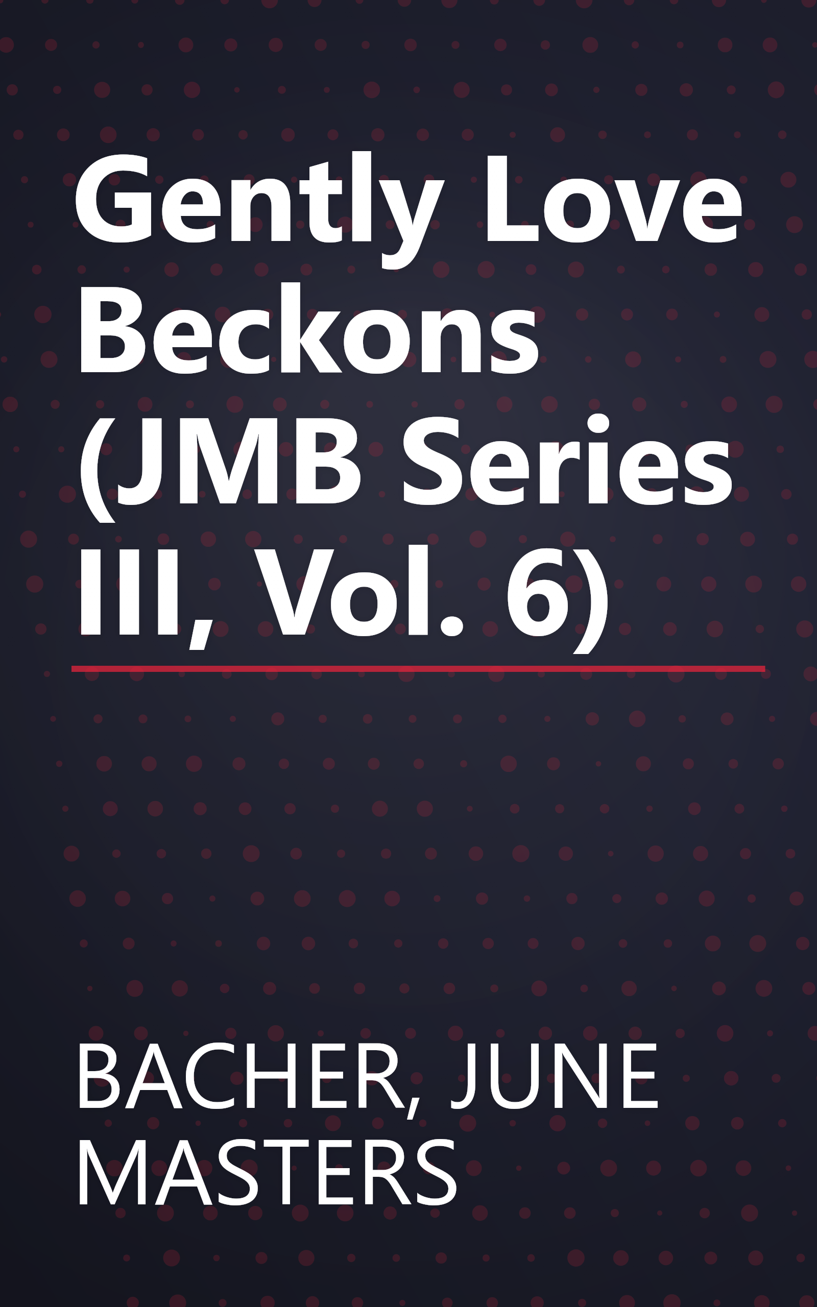 Gently Love Beckons (JMB Series III, Vol. 6) book cover