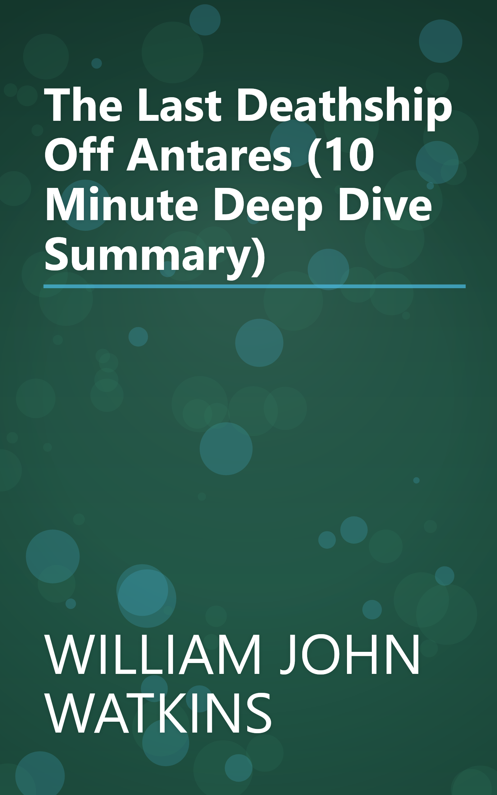 The Last Deathship Off Antares (10 Minute   Deep Dive Summary) book cover