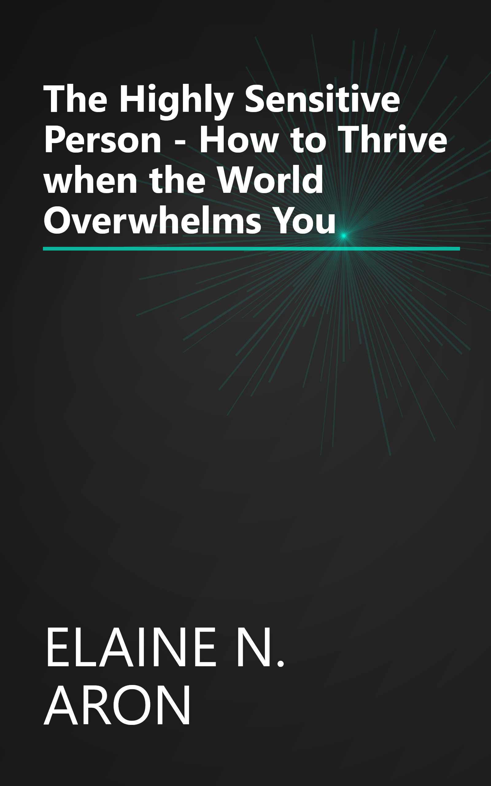 The Highly Sensitive Person - How to Thrive when the World Overwhelms You book cover