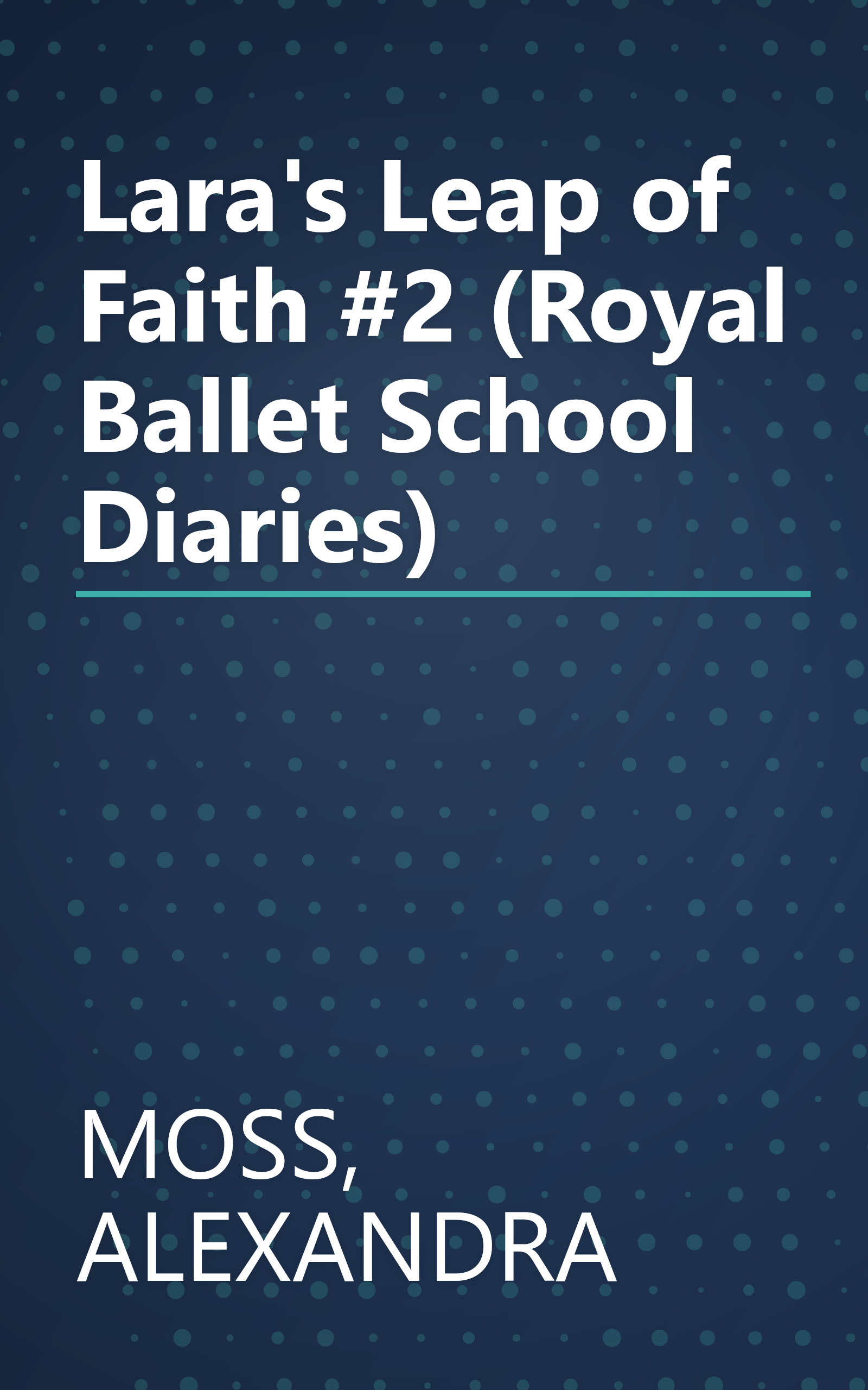 Lara's Leap of Faith #2 (Royal Ballet School Diaries) book cover