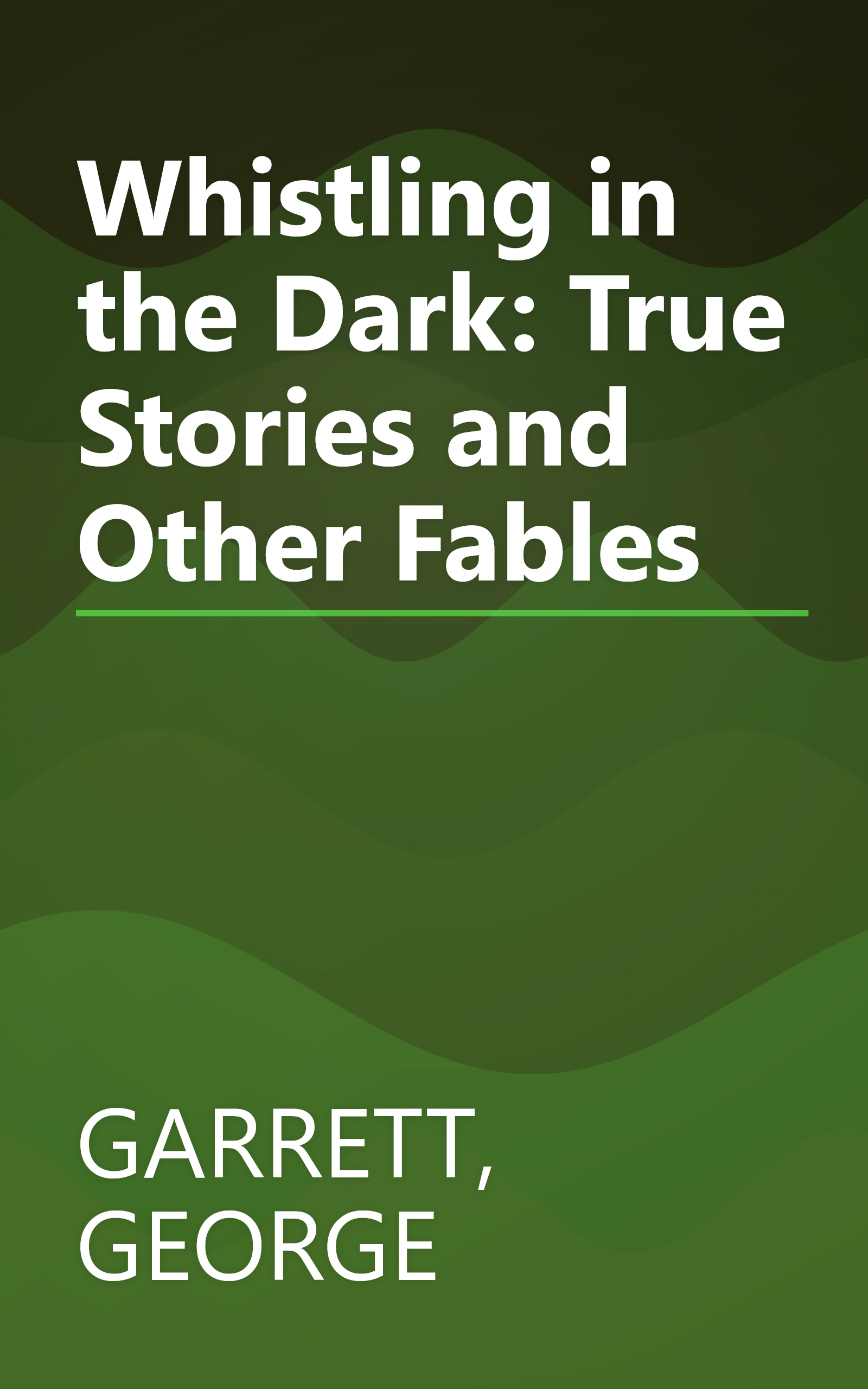 Whistling in the Dark: True Stories and Other Fables book cover