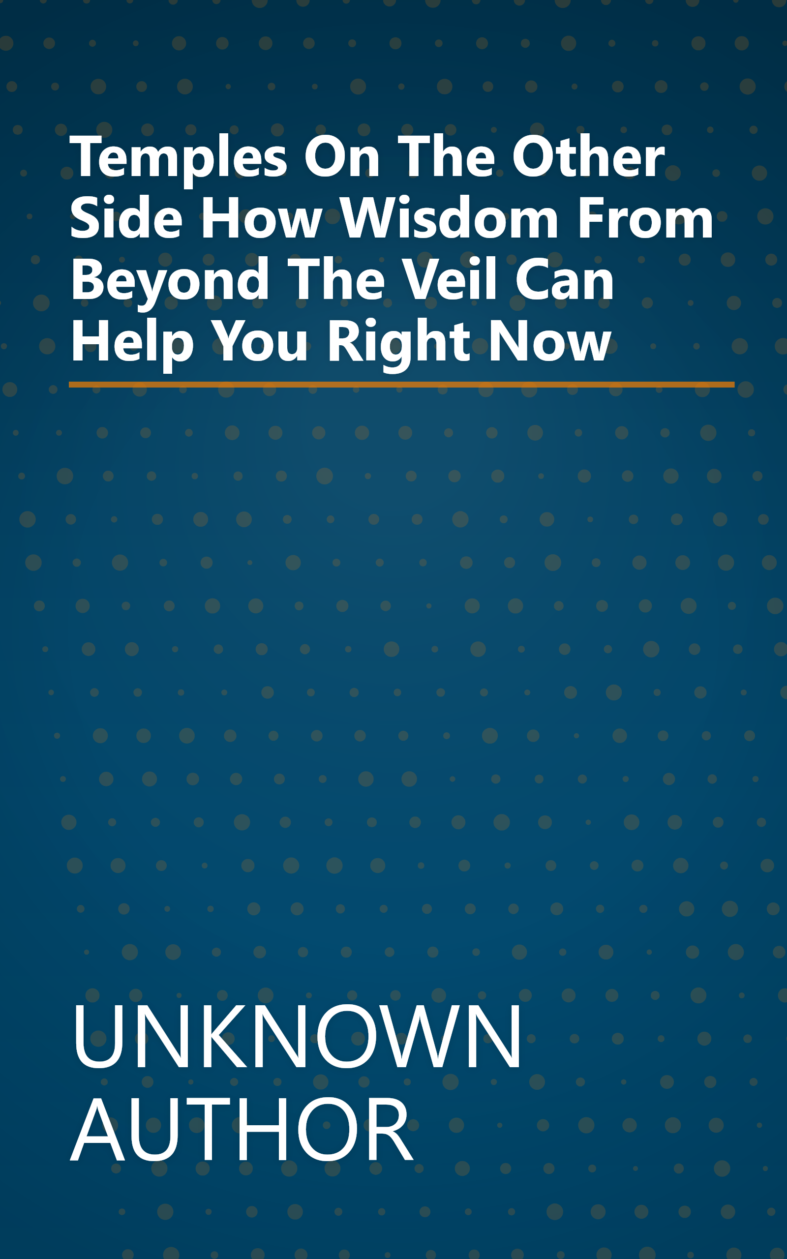 Temples On The Other Side  How Wisdom From  Beyond The Veil  Can Help You Right Now book cover