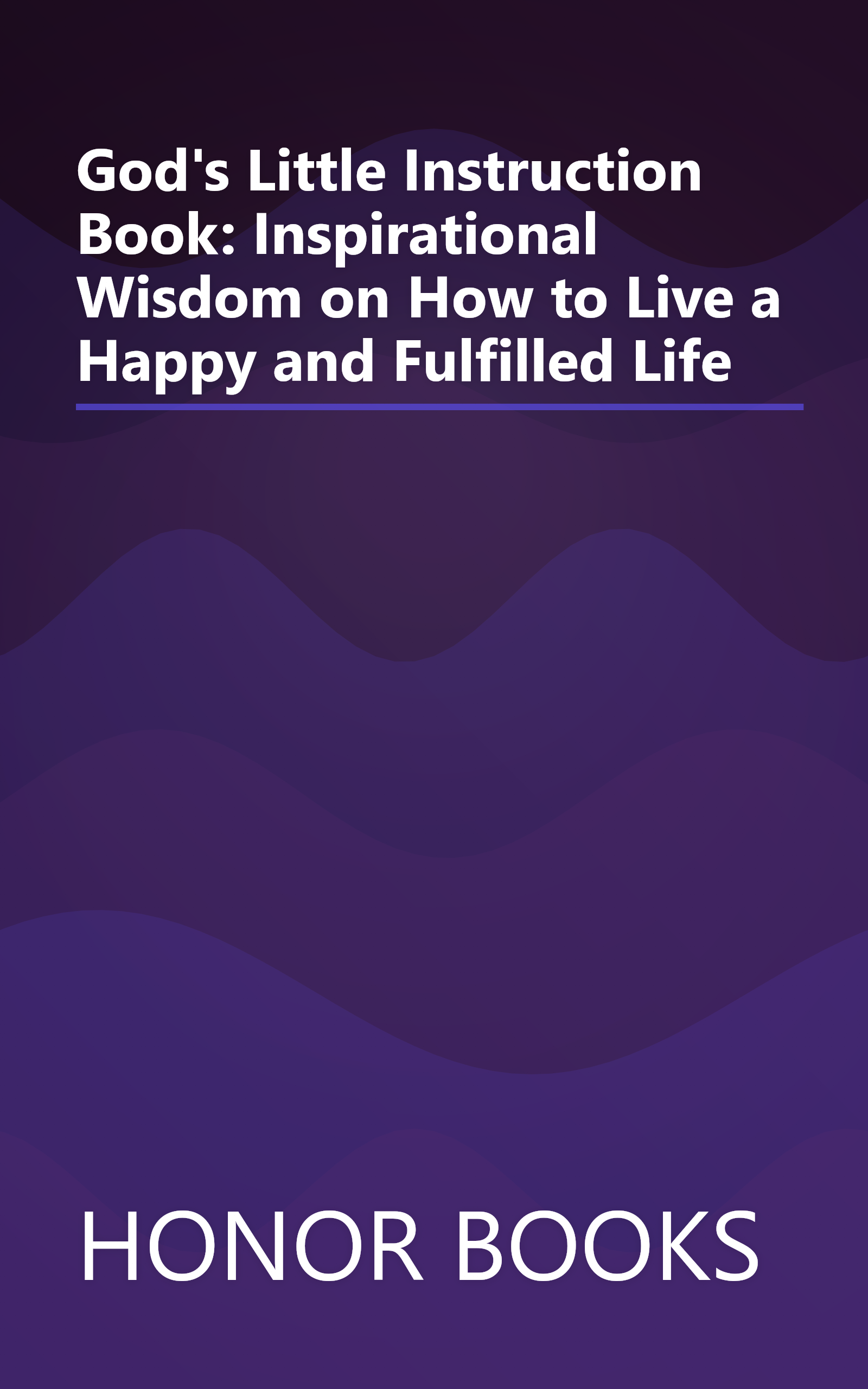 God's Little Instruction Book: Inspirational Wisdom on How to Live a Happy and Fulfilled Life book cover