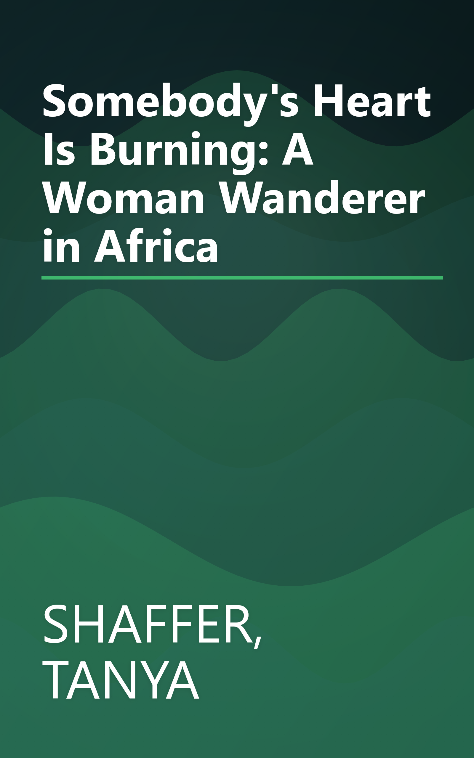 Somebody's Heart Is Burning: A Woman Wanderer in Africa book cover