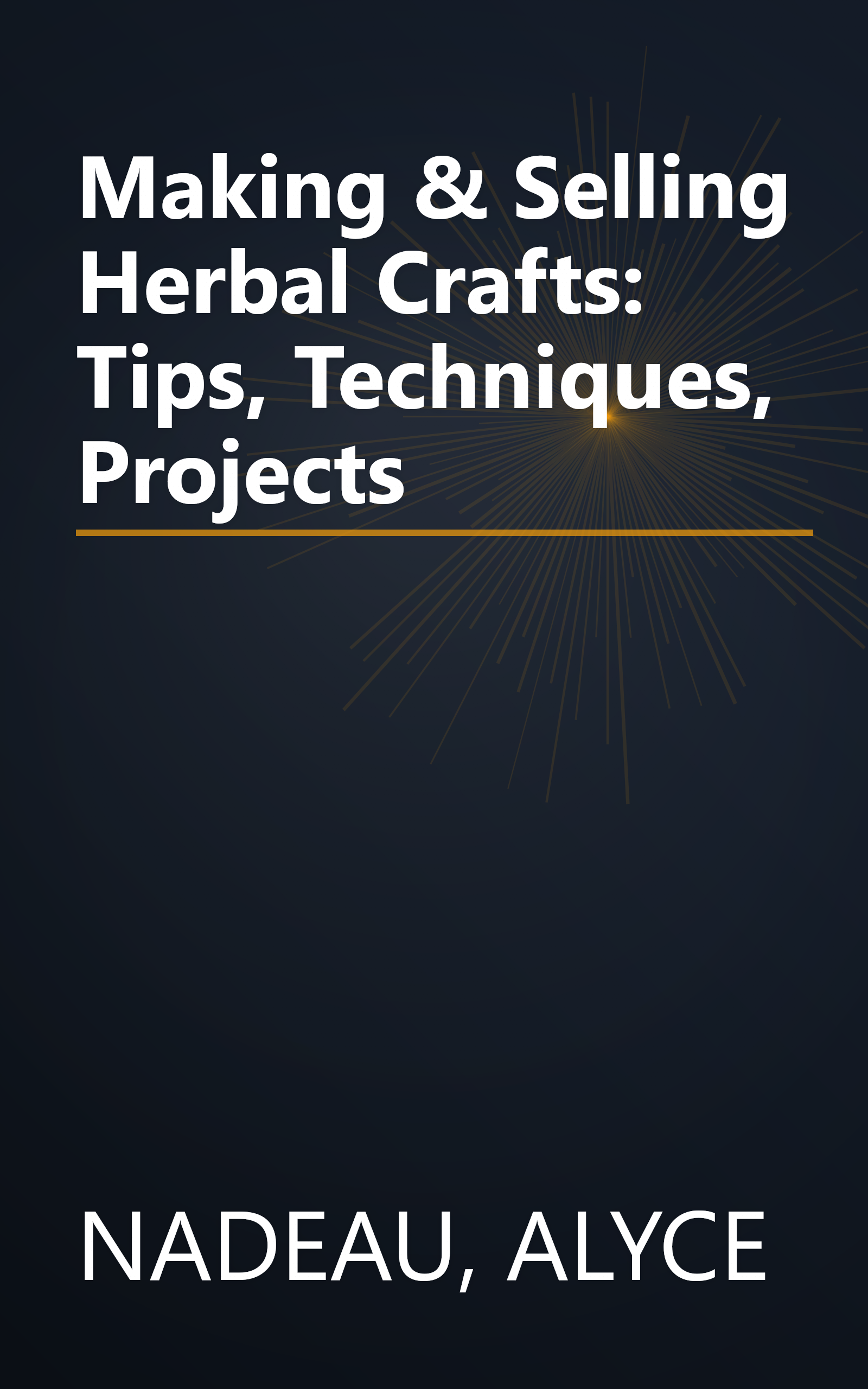 Making & Selling Herbal Crafts: Tips, Techniques, Projects book cover