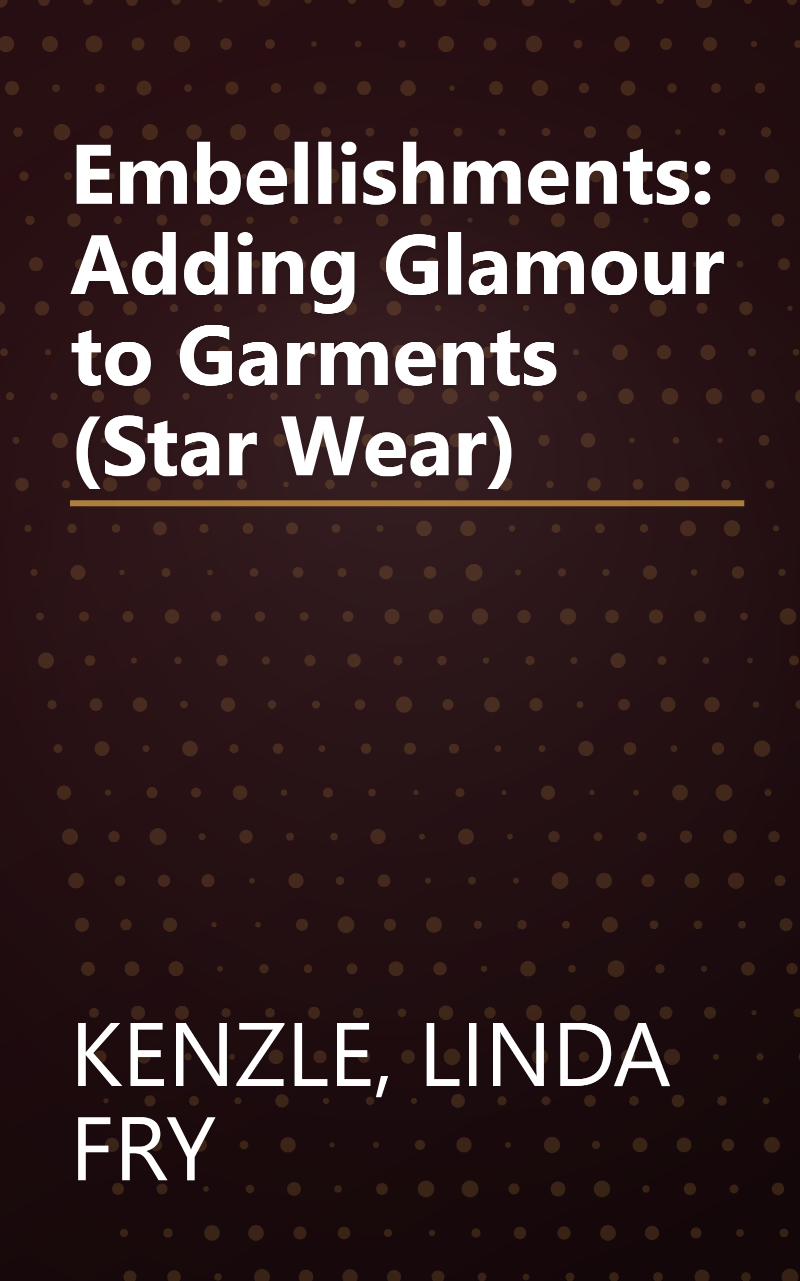 Embellishments: Adding Glamour to Garments (Star Wear) book cover