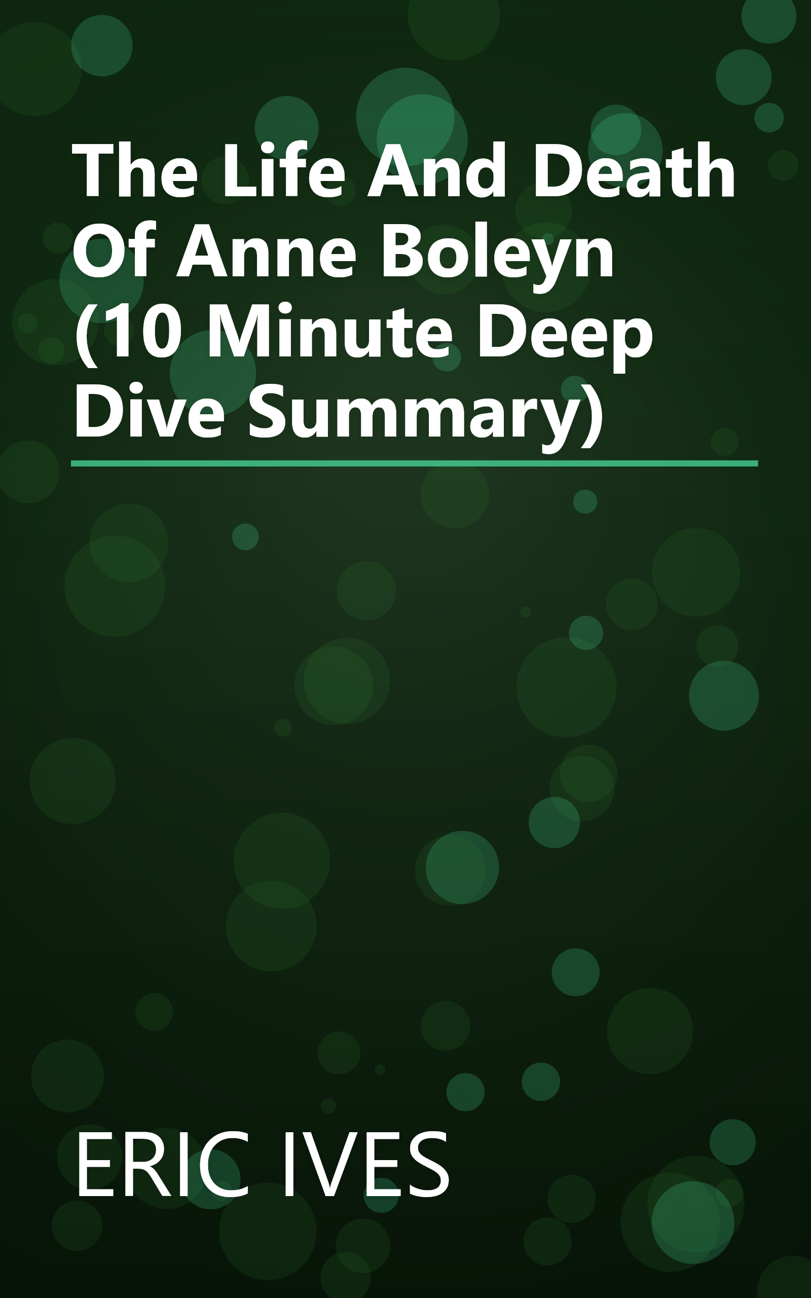 The Life And Death Of Anne Boleyn (10 Minute   Deep Dive Summary) book cover