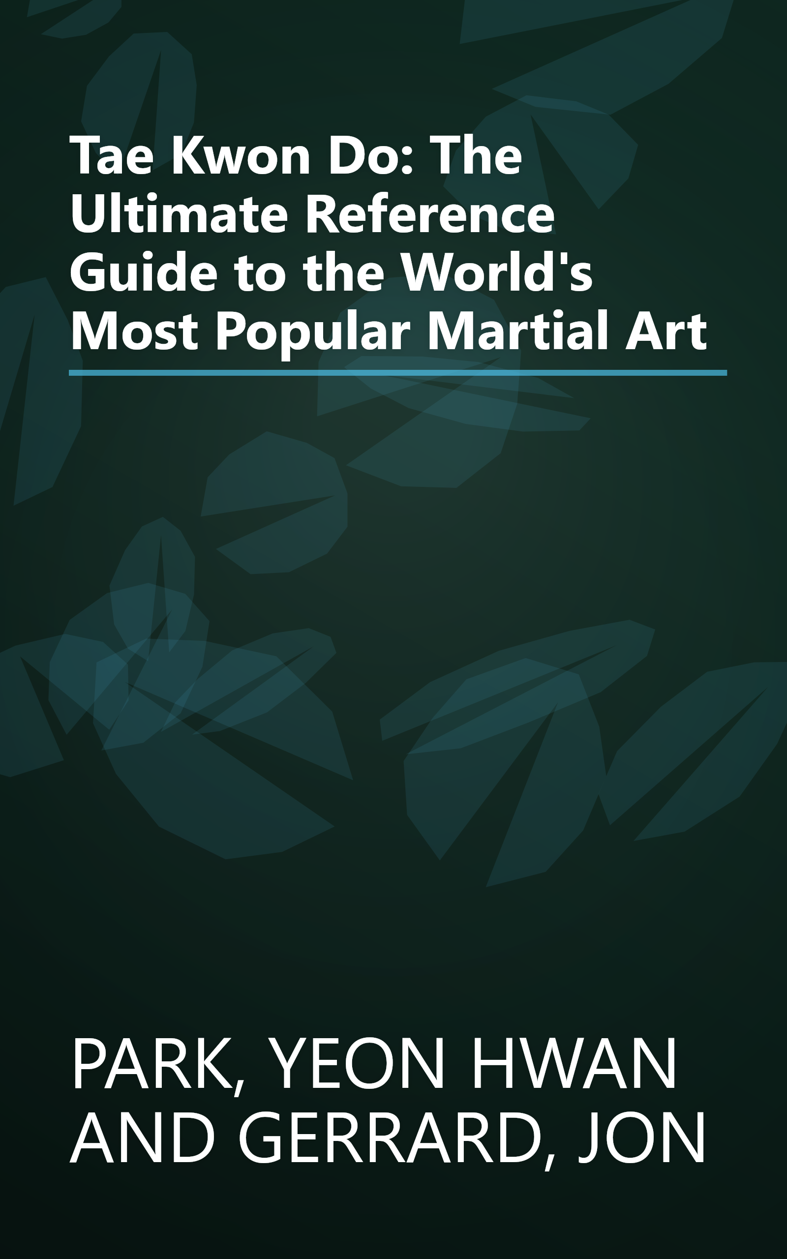 Tae Kwon Do: The Ultimate Reference Guide to the World's Most Popular Martial Art book cover