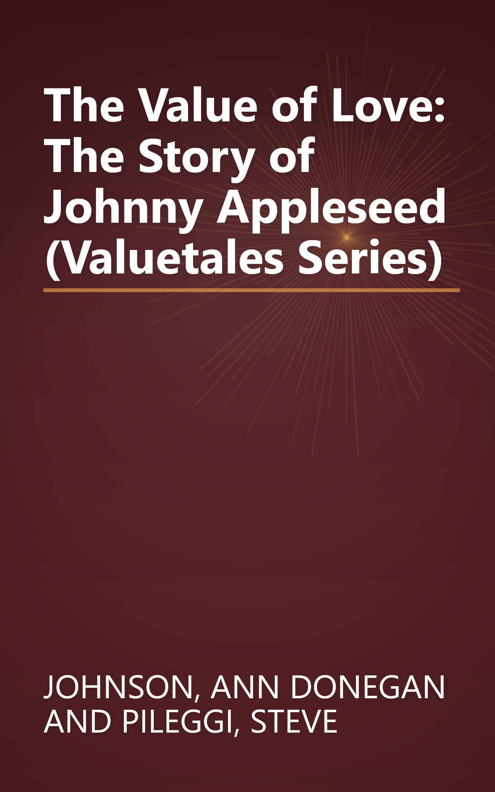 The Value of Love: The Story of Johnny Appleseed (Valuetales Series) book cover