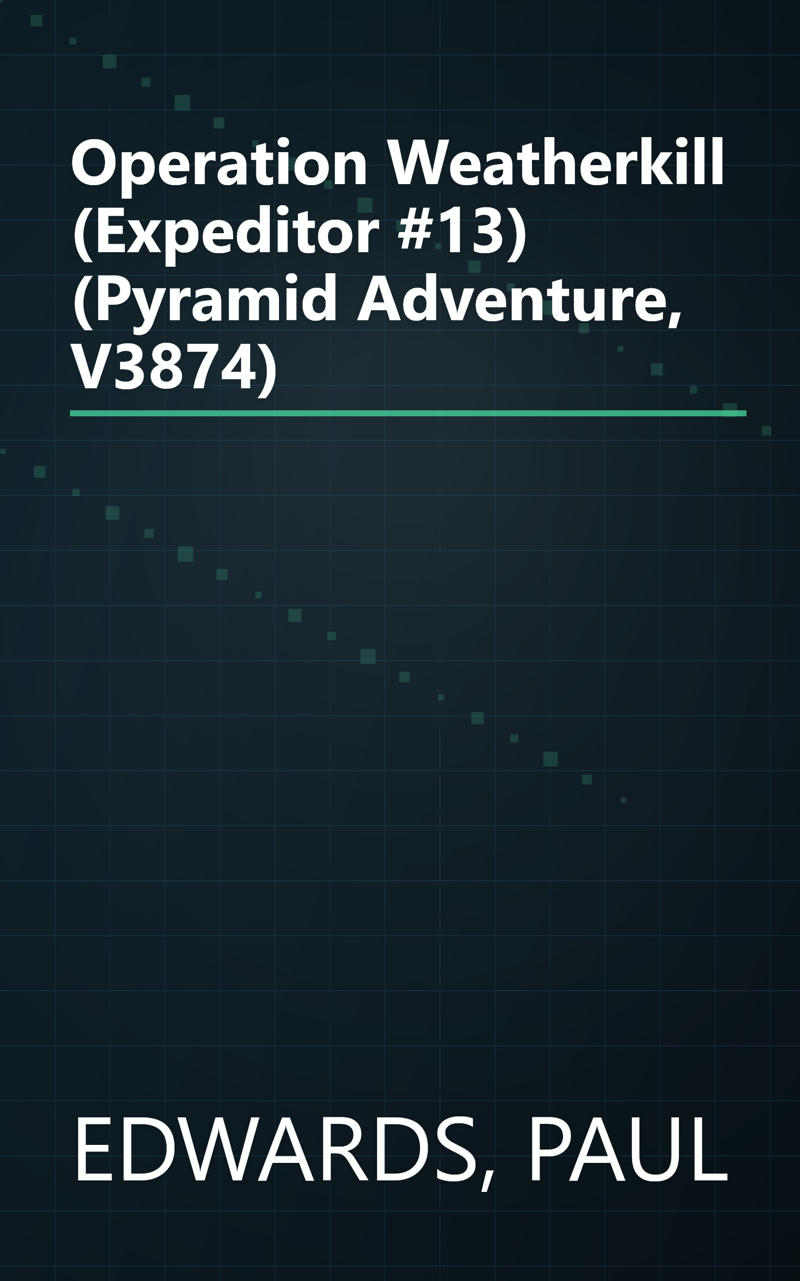 Operation Weatherkill (Expeditor #13) (Pyramid Adventure, V3874) book cover