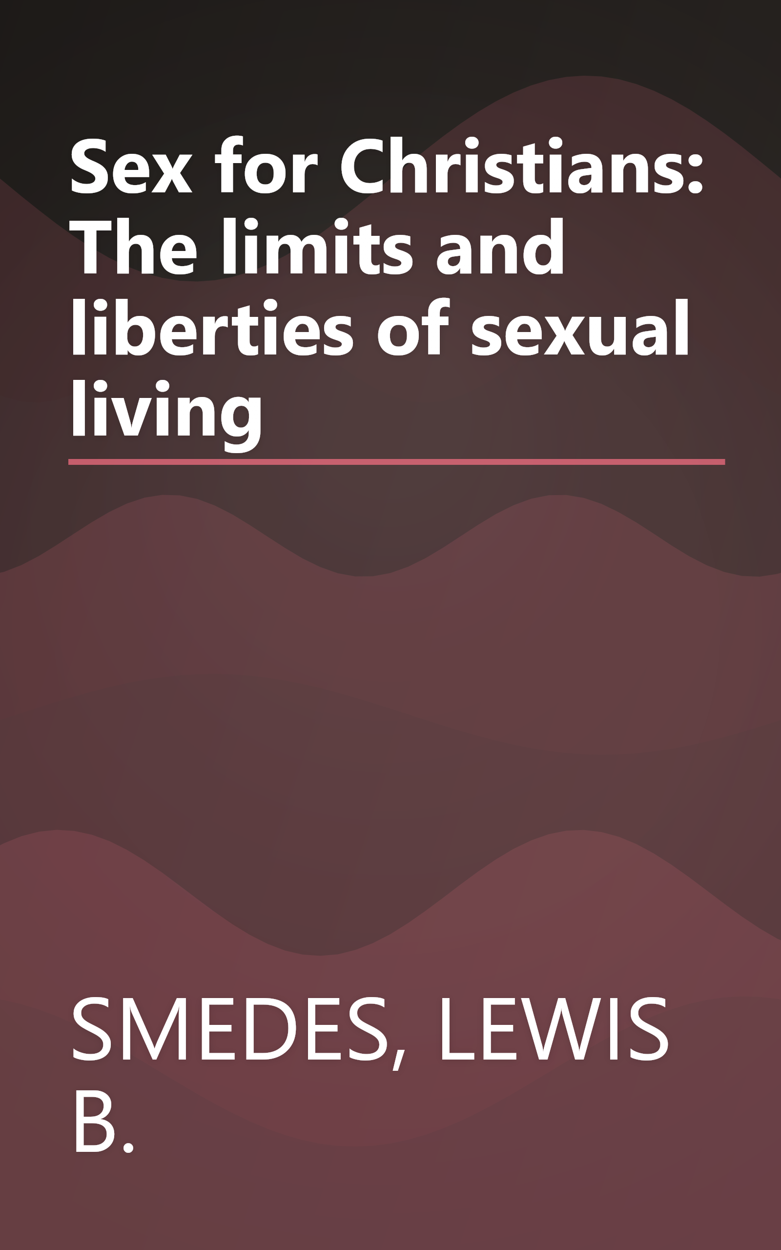 Sex for Christians: The limits and liberties of sexual living book cover