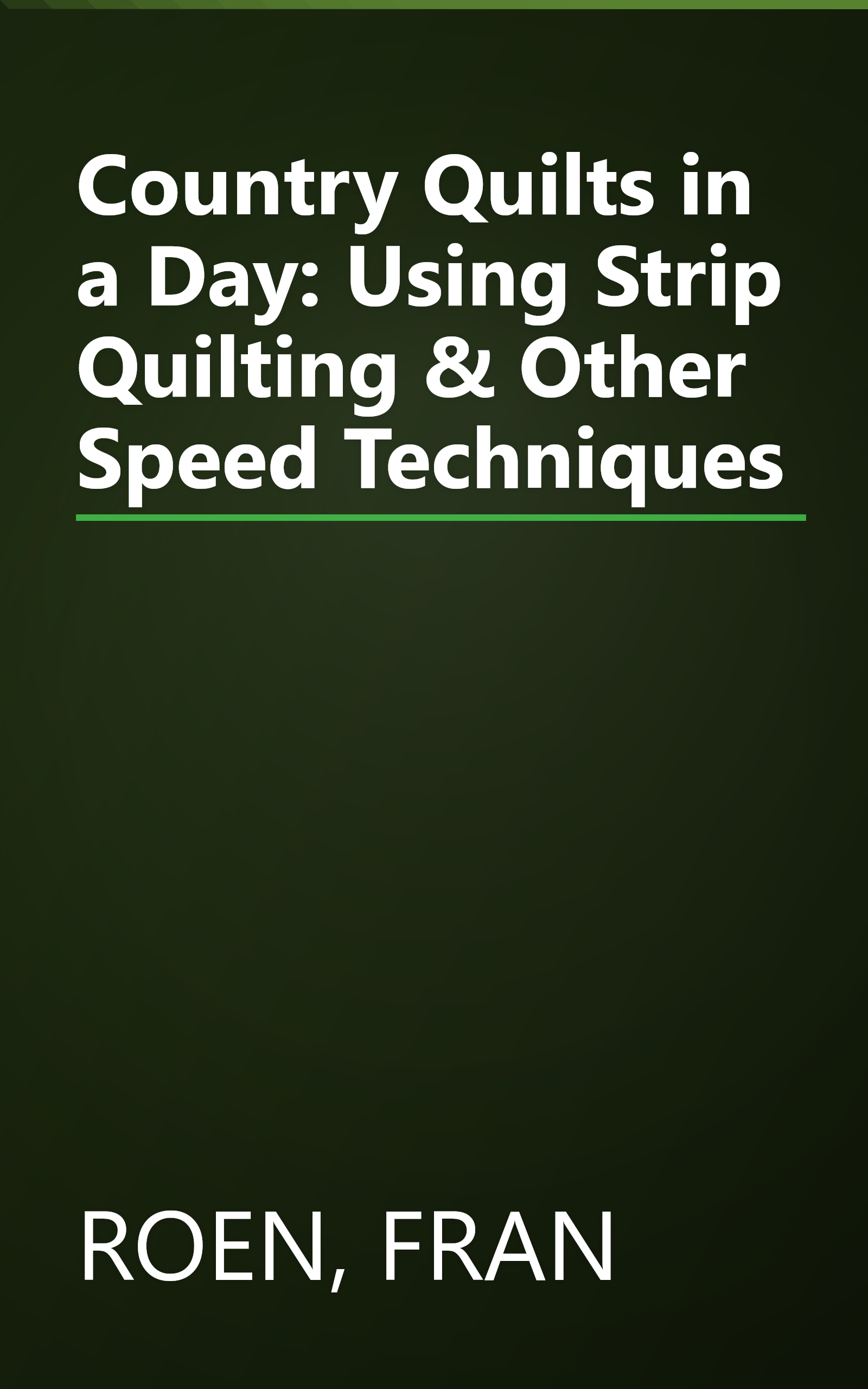 Country Quilts in a Day: Using Strip Quilting & Other Speed Techniques book cover
