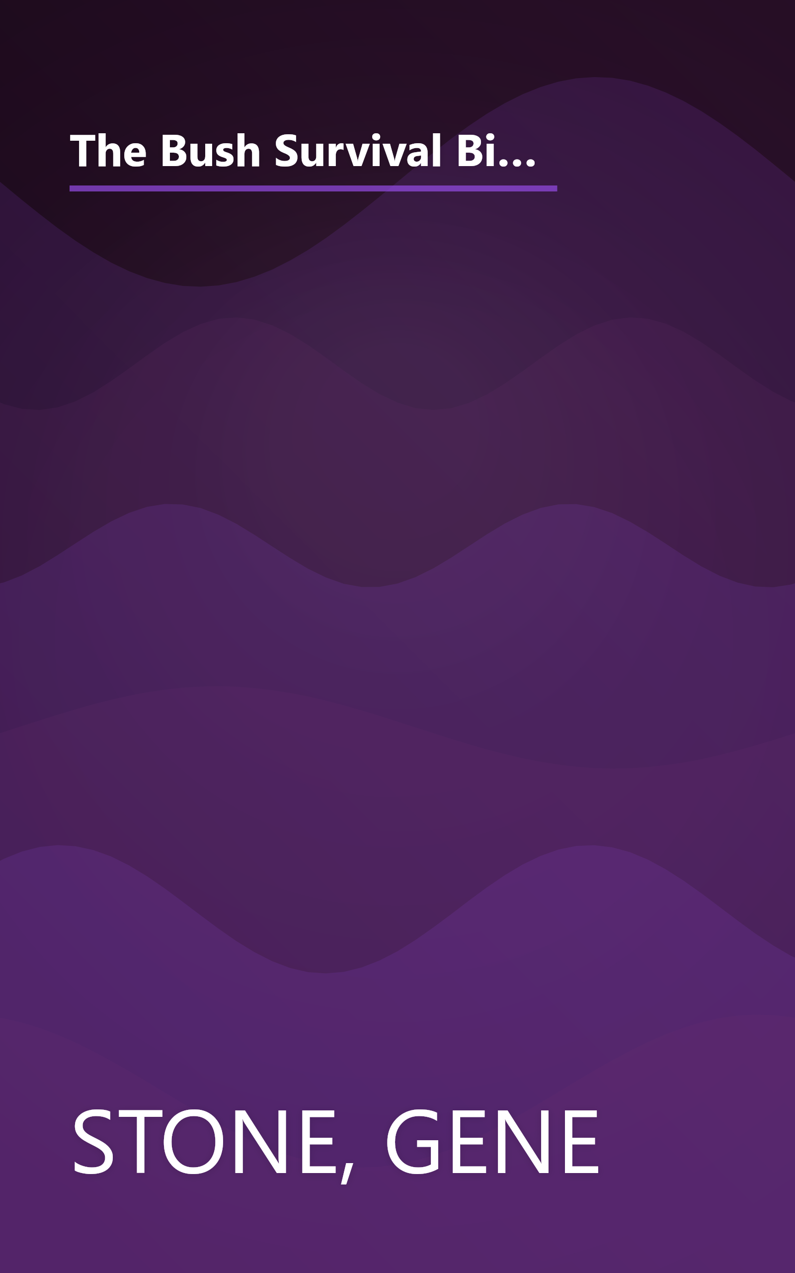 The Bush Survival Bible: 250 Ways to Make it Through the Next Four Years Without Misunderestimating the Dangers Ahead, and Other Subliminable Stategeries book cover