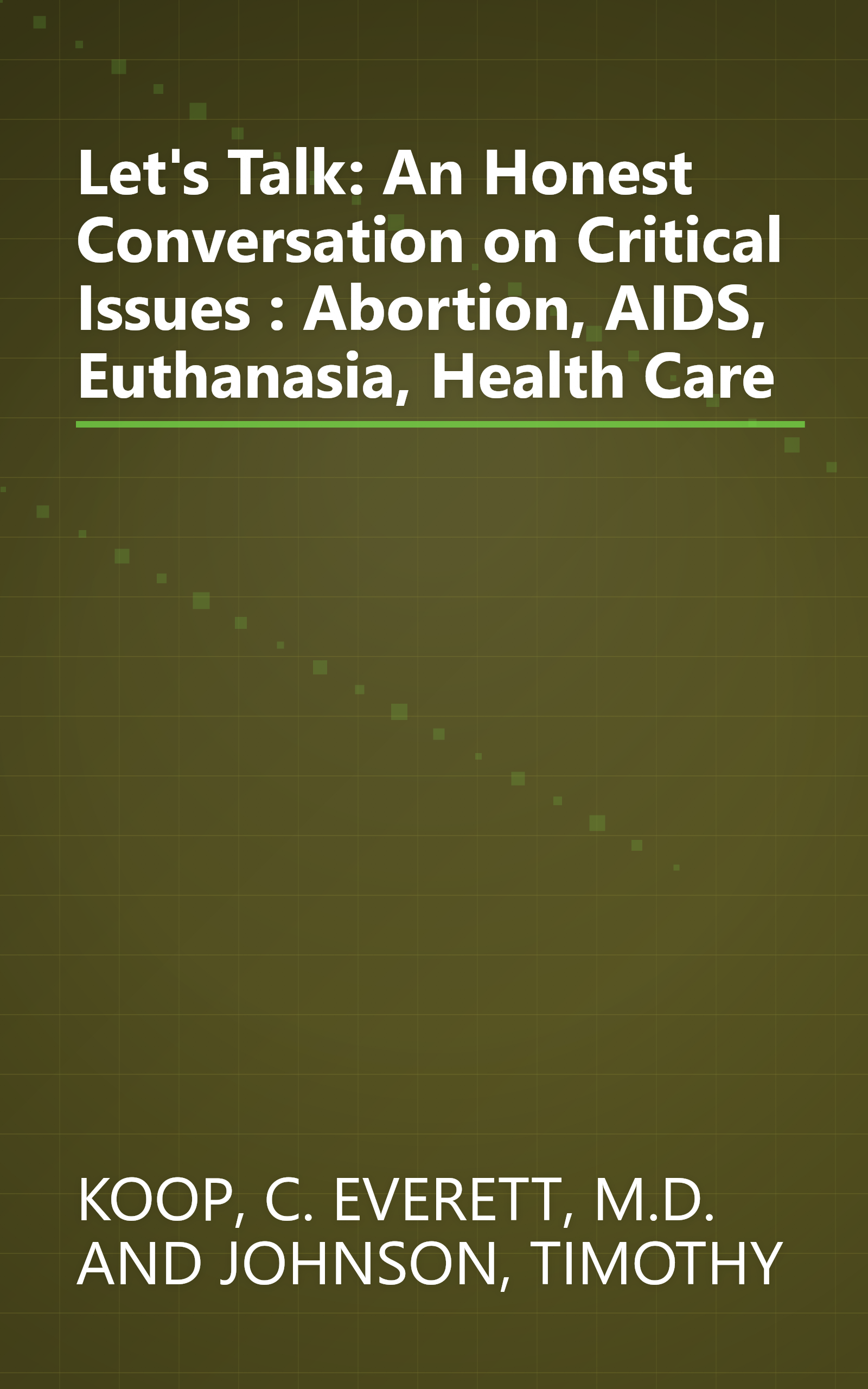 Let's Talk: An Honest Conversation on Critical Issues : Abortion, AIDS, Euthanasia, Health Care book cover
