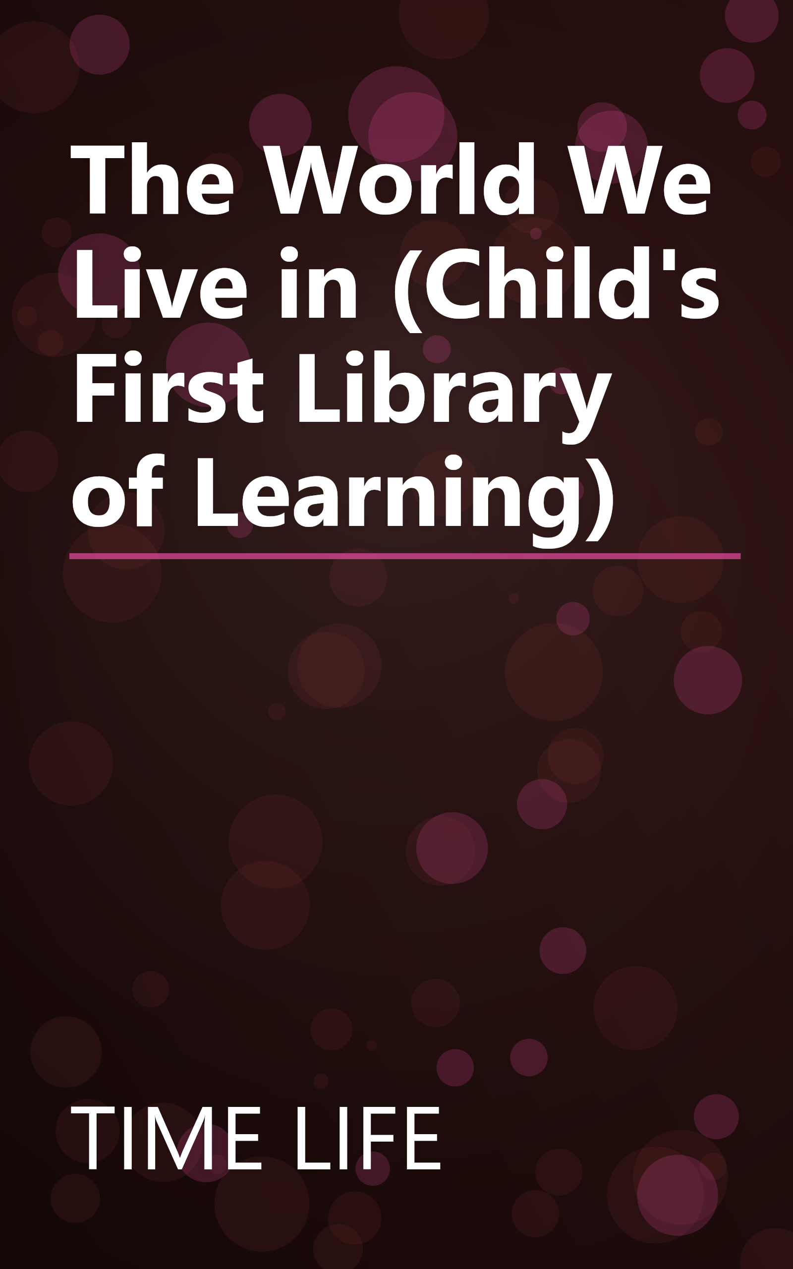 The World We Live in (Child's First Library of Learning) book cover