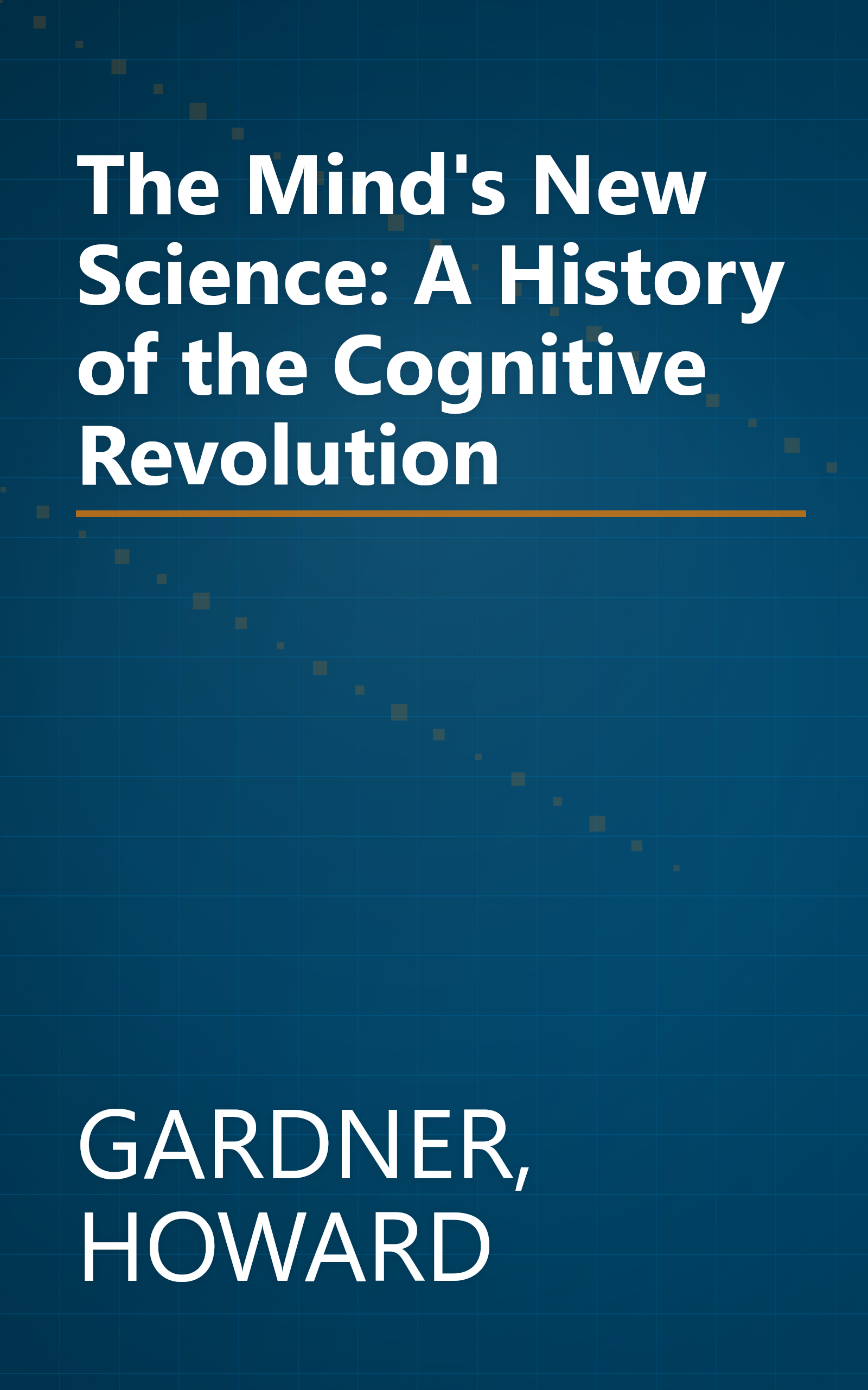 The Mind's New Science: A History of the Cognitive Revolution book cover