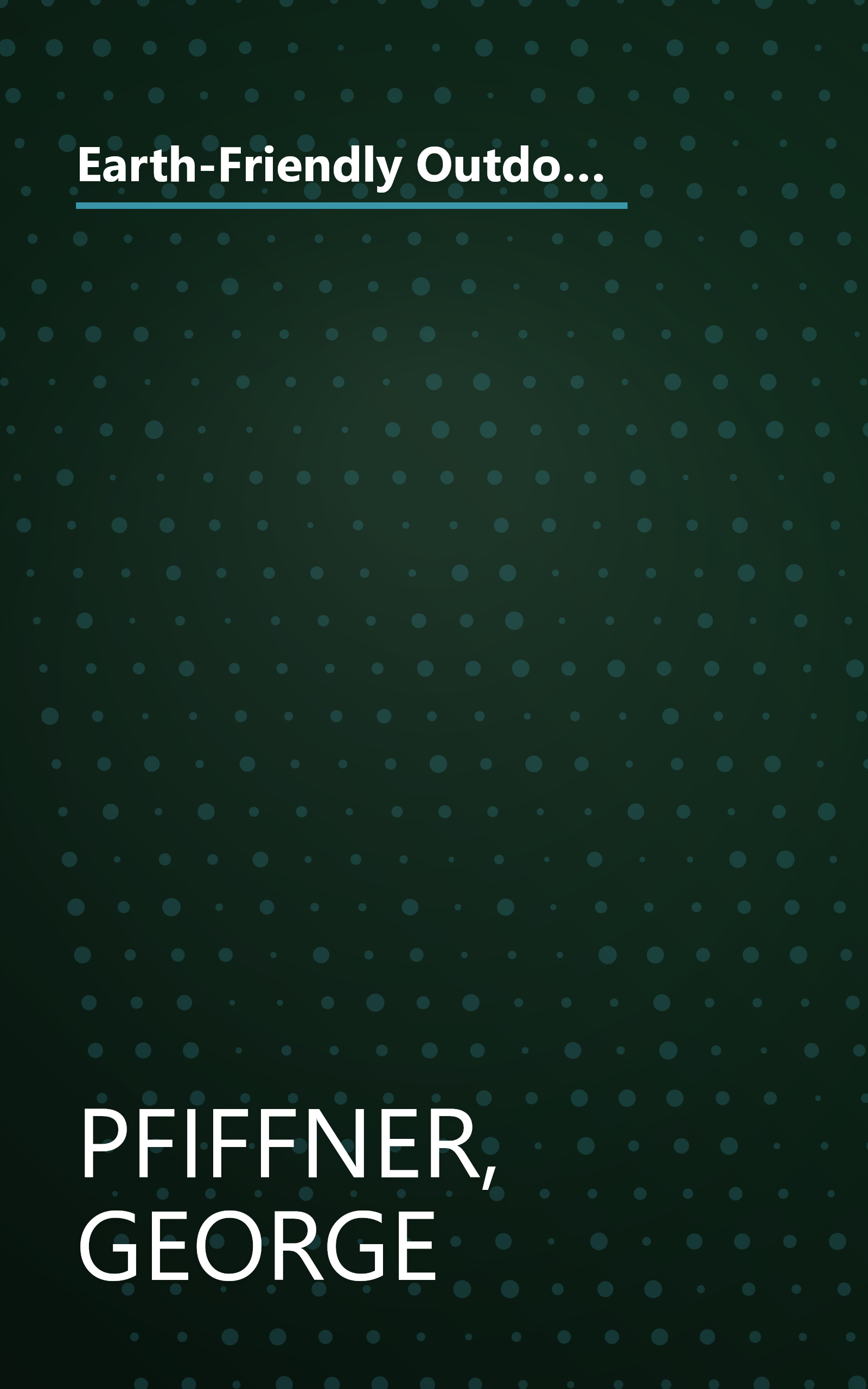 Earth-Friendly Outdoor Fun: How to Make Fabulous Games, Gardens, and Other Projects from Reusable Objects (Earth-Friendly Series) book cover